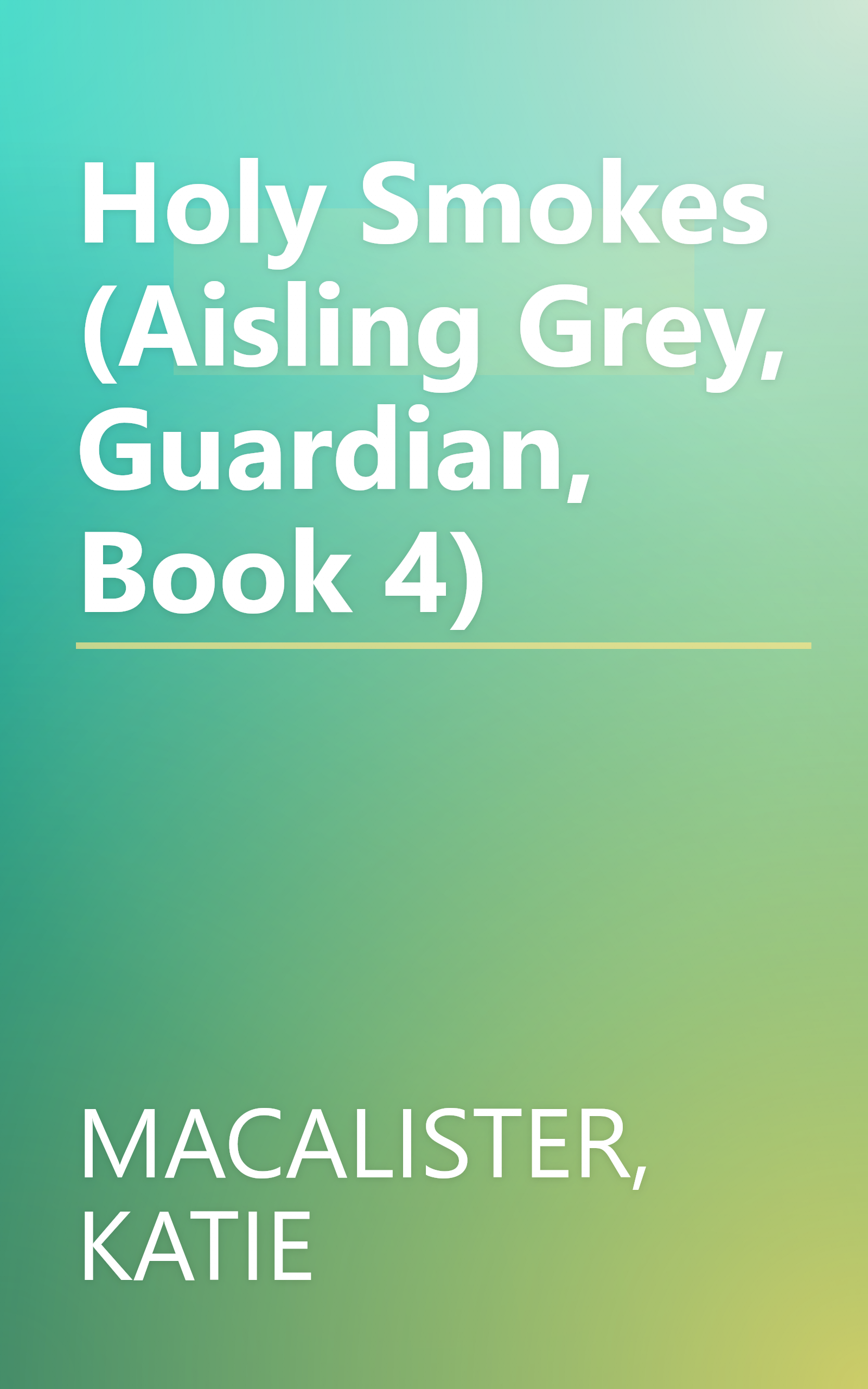 Holy Smokes (Aisling Grey, Guardian, Book 4) book cover