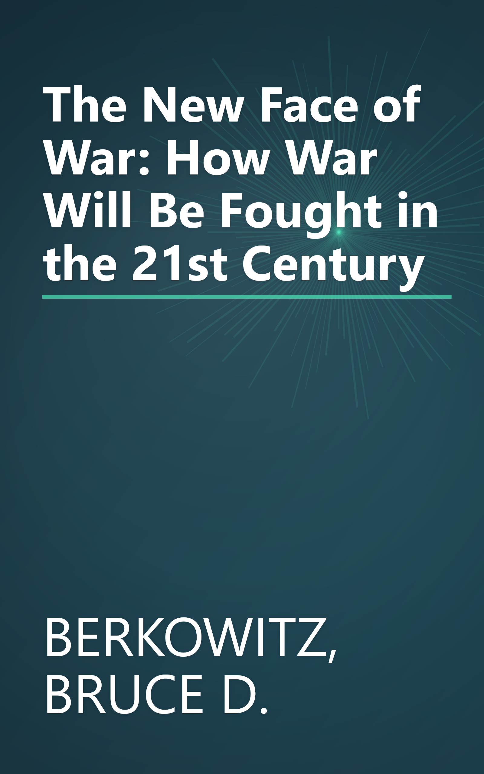 The New Face of War: How War Will Be Fought in the 21st Century book cover