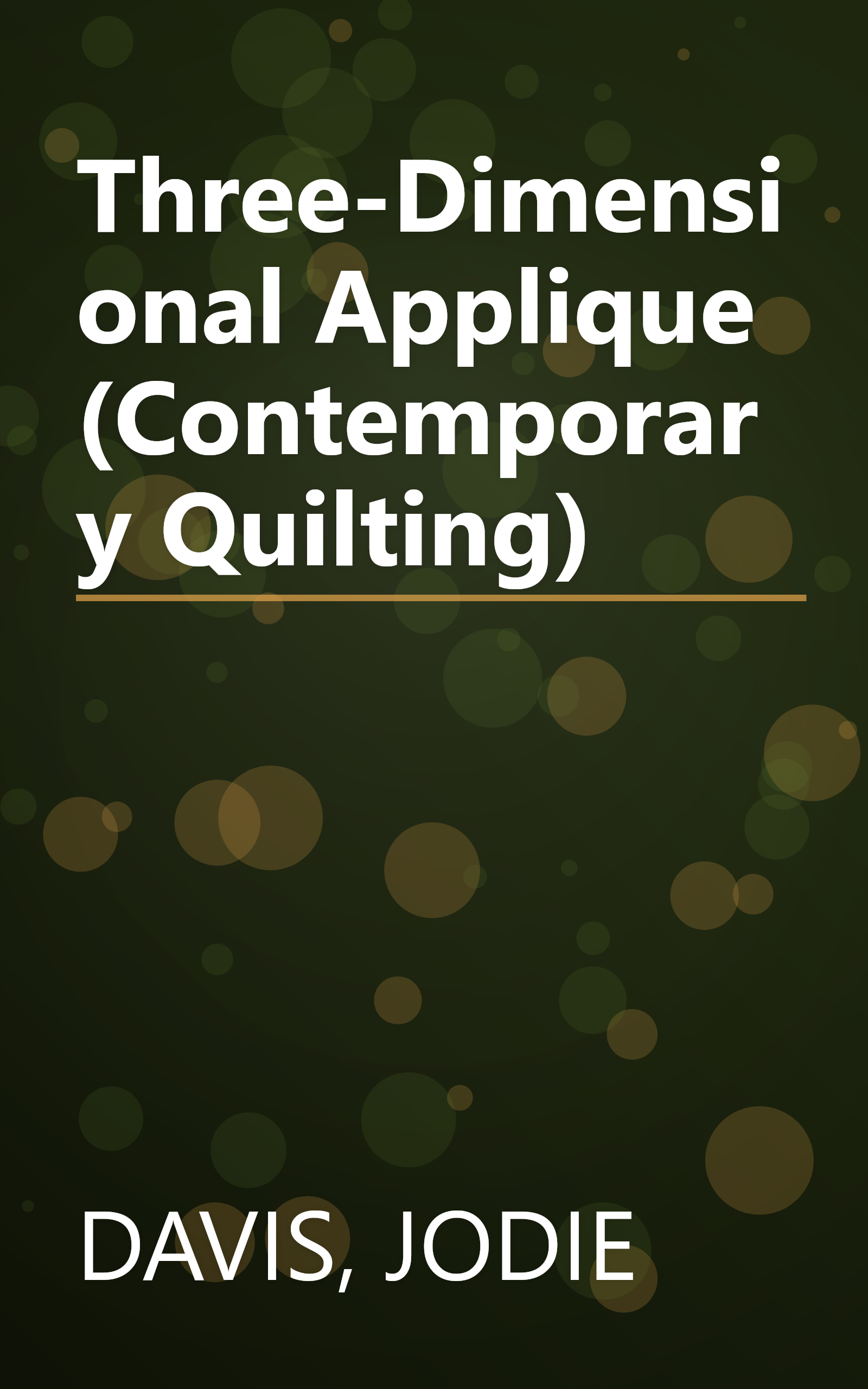 Three-Dimensional Applique (Contemporary Quilting) book cover