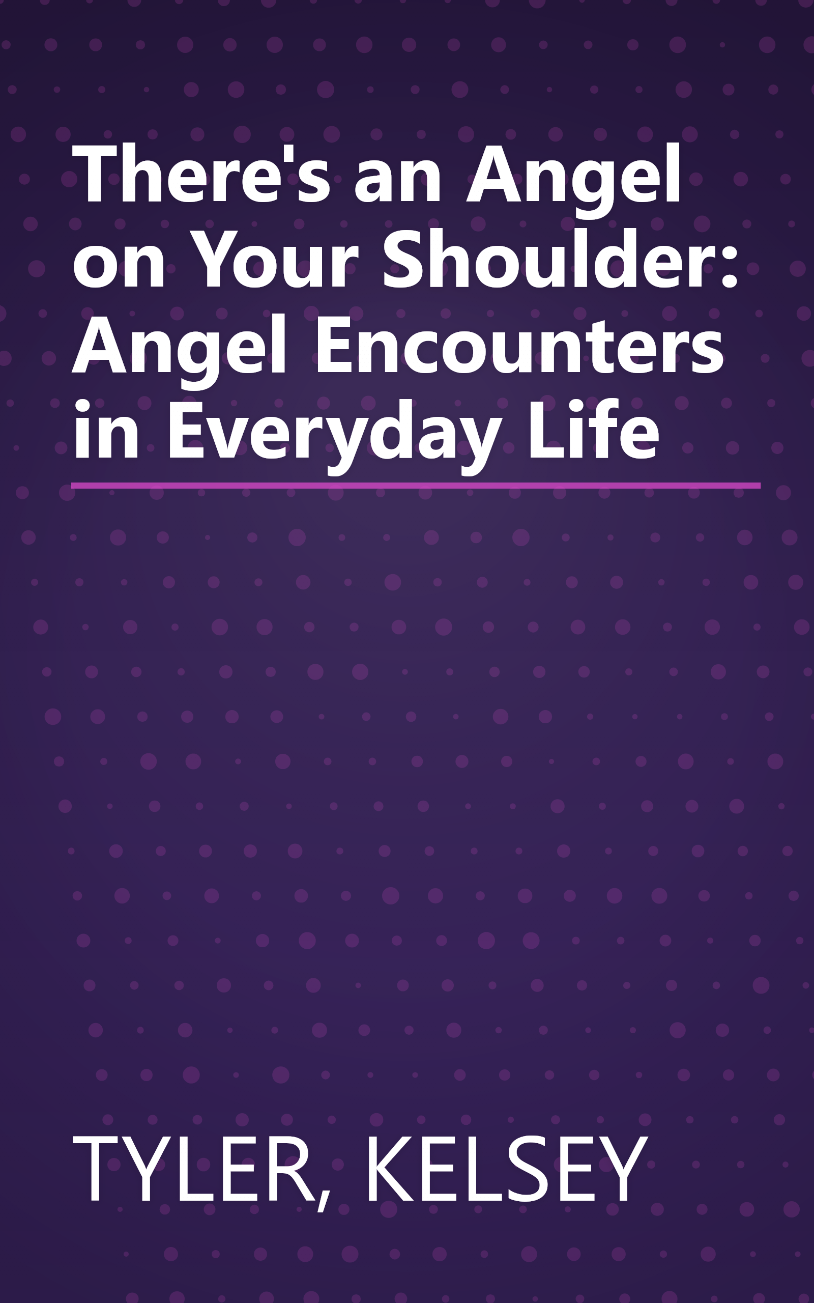 There's an Angel on Your Shoulder: Angel Encounters in Everyday Life book cover