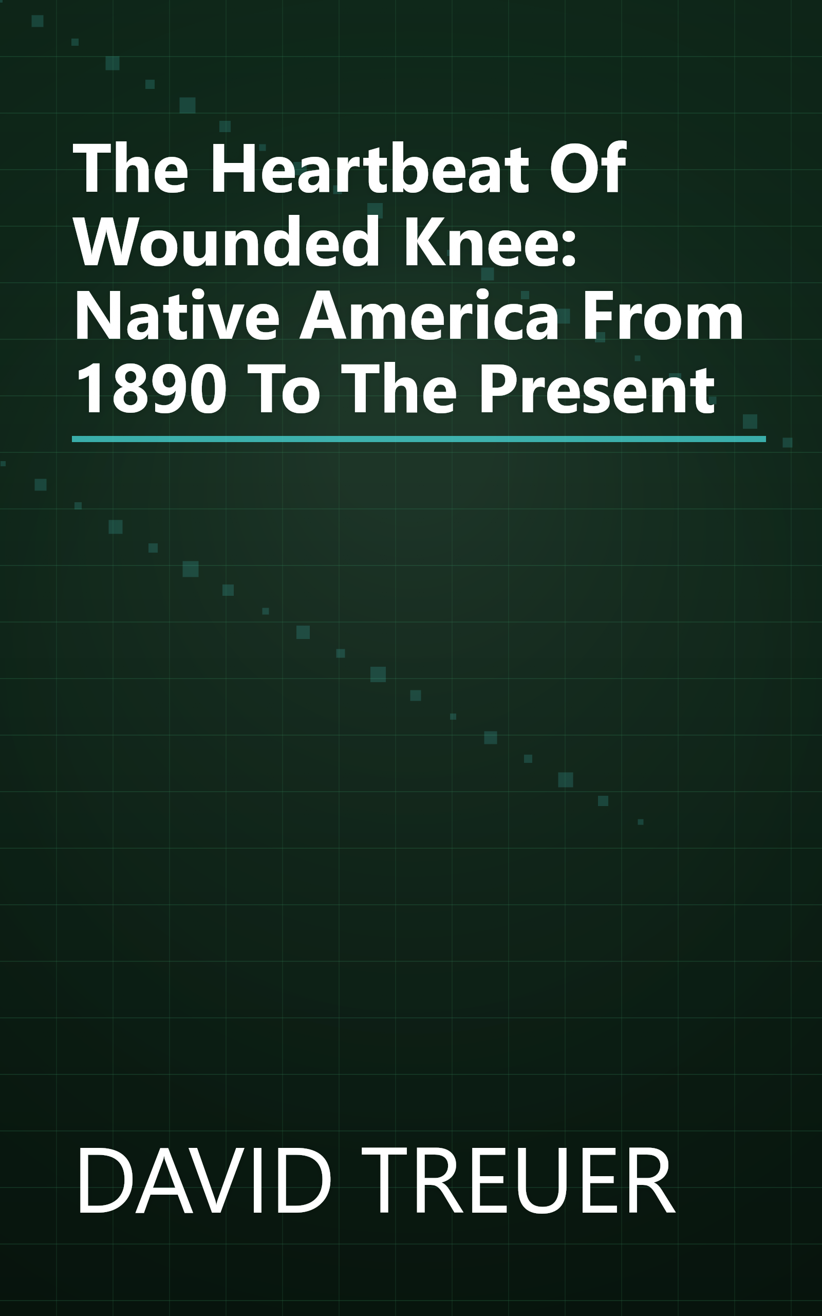 The Heartbeat Of Wounded Knee: Native America From 1890 To The Present book cover