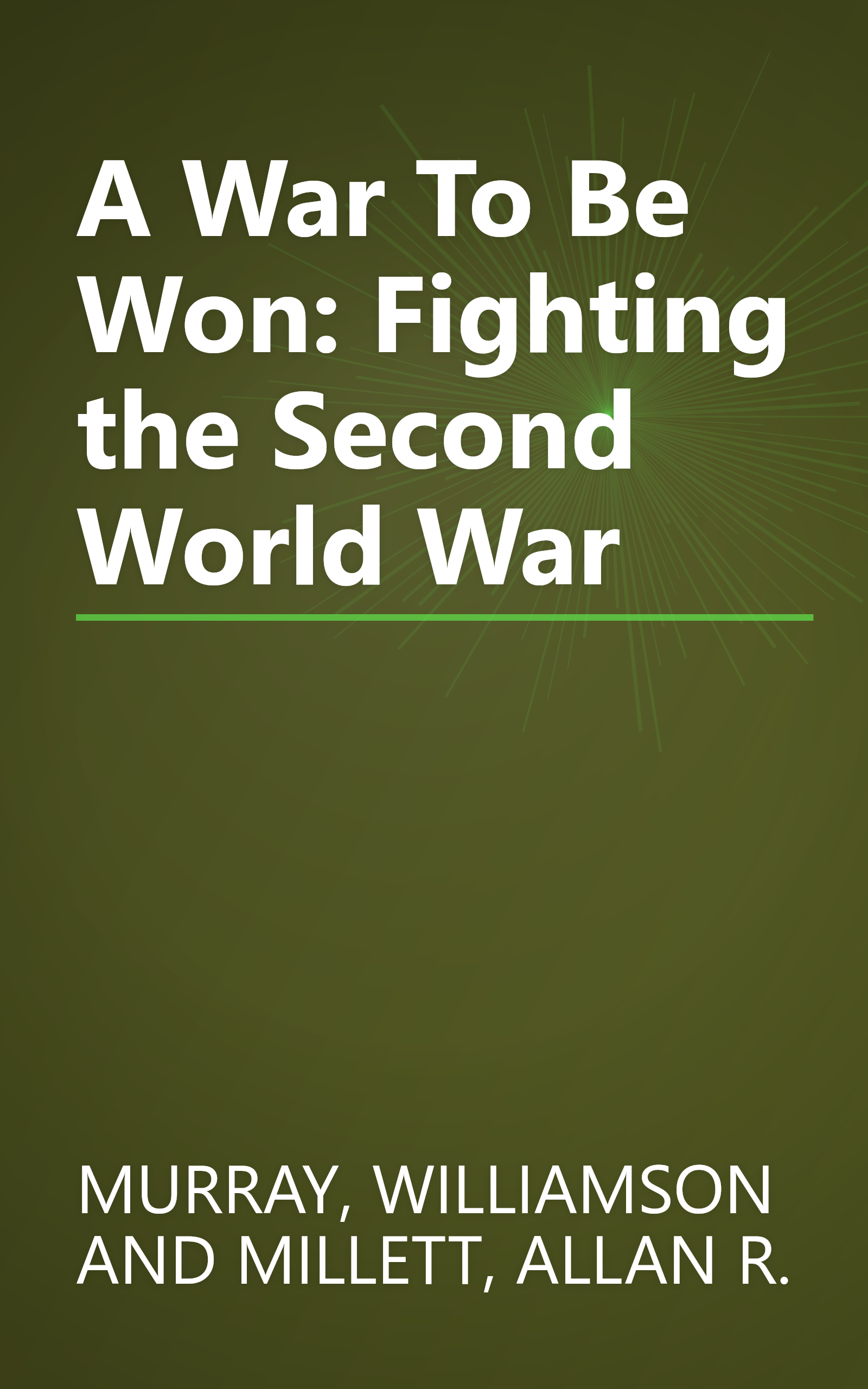 A War To Be Won: Fighting the Second World War book cover