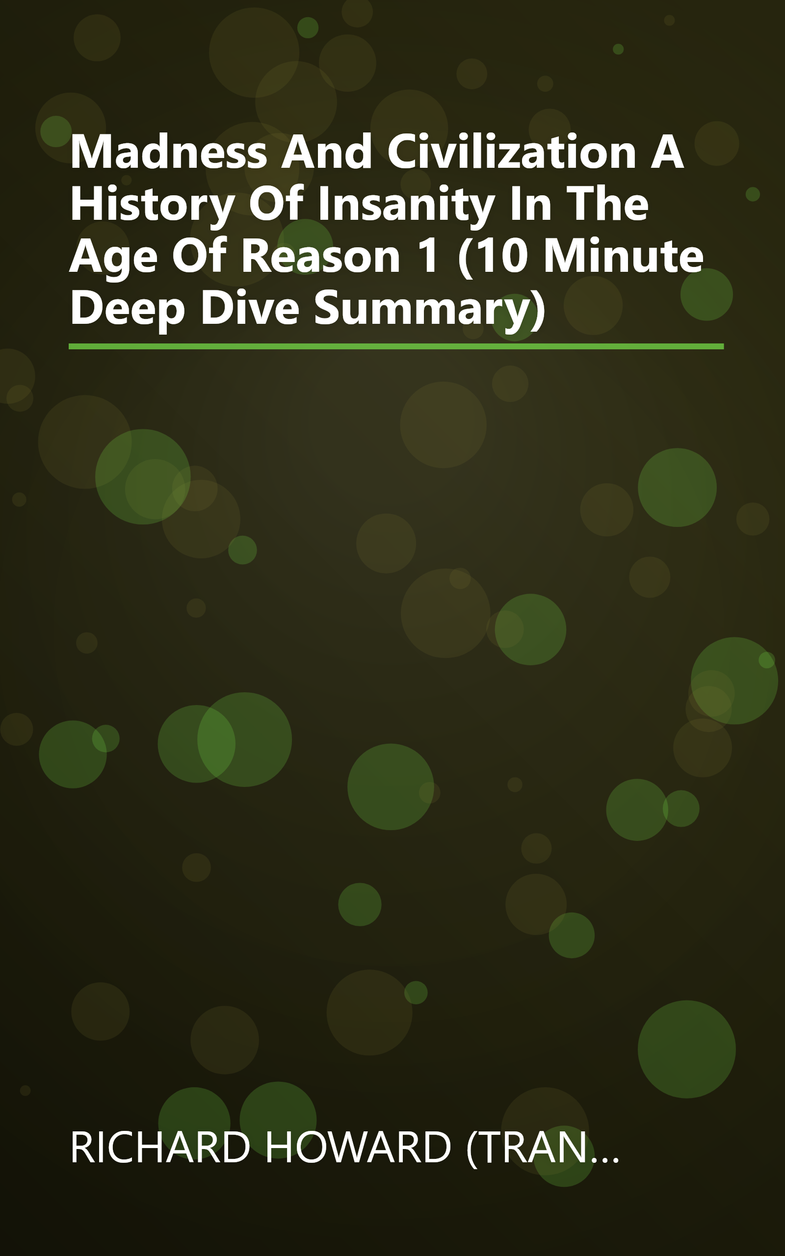 Madness And Civilization  A History Of Insanity In The Age Of Reason 1 (10 Minute   Deep Dive Summary) book cover