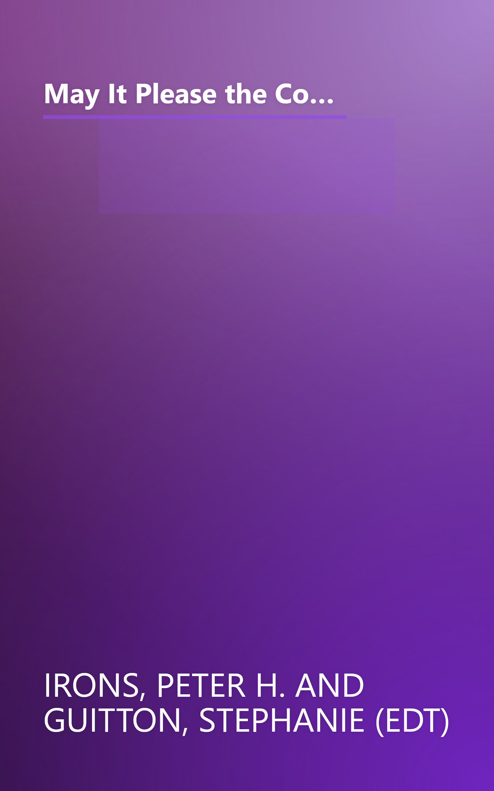 May It Please the Court. The Most Significant Oral Arguments Made Before the Supreme Court Since 1955: With Set of 23 Live Recordings (audio tapes) of Landmark Cases book cover