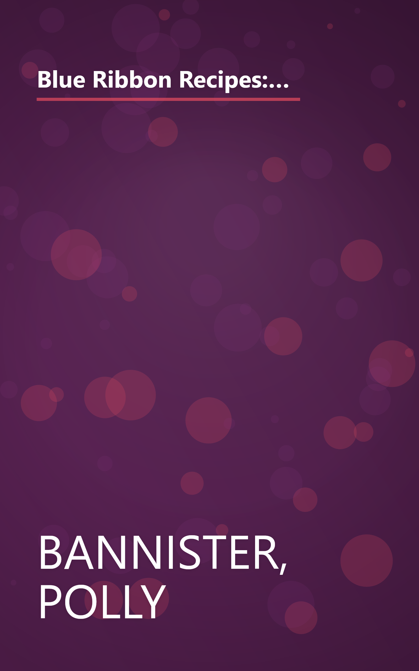 Blue Ribbon Recipes: Award-Winning Recipes from America's Country Fairs (The Old Farmer's Almanac Home Library) book cover