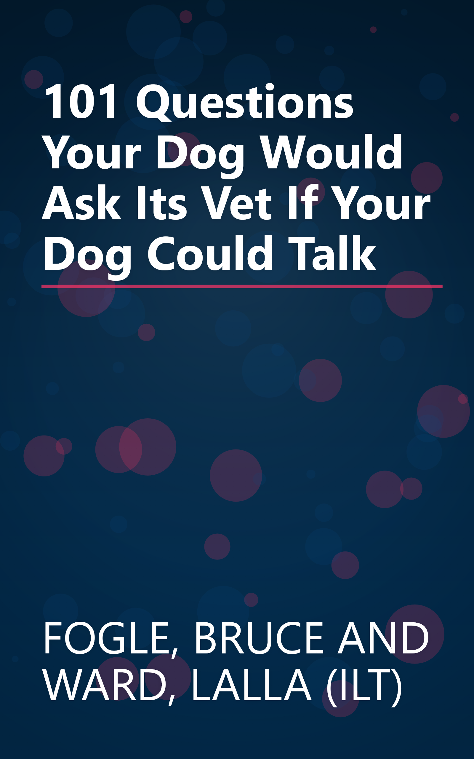 101 Questions Your Dog Would Ask Its Vet If Your Dog Could Talk book cover
