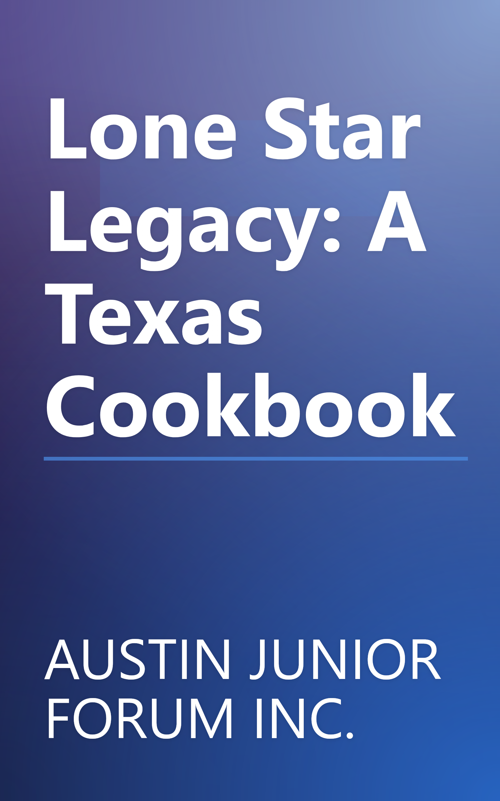 Lone Star Legacy: A Texas Cookbook book cover