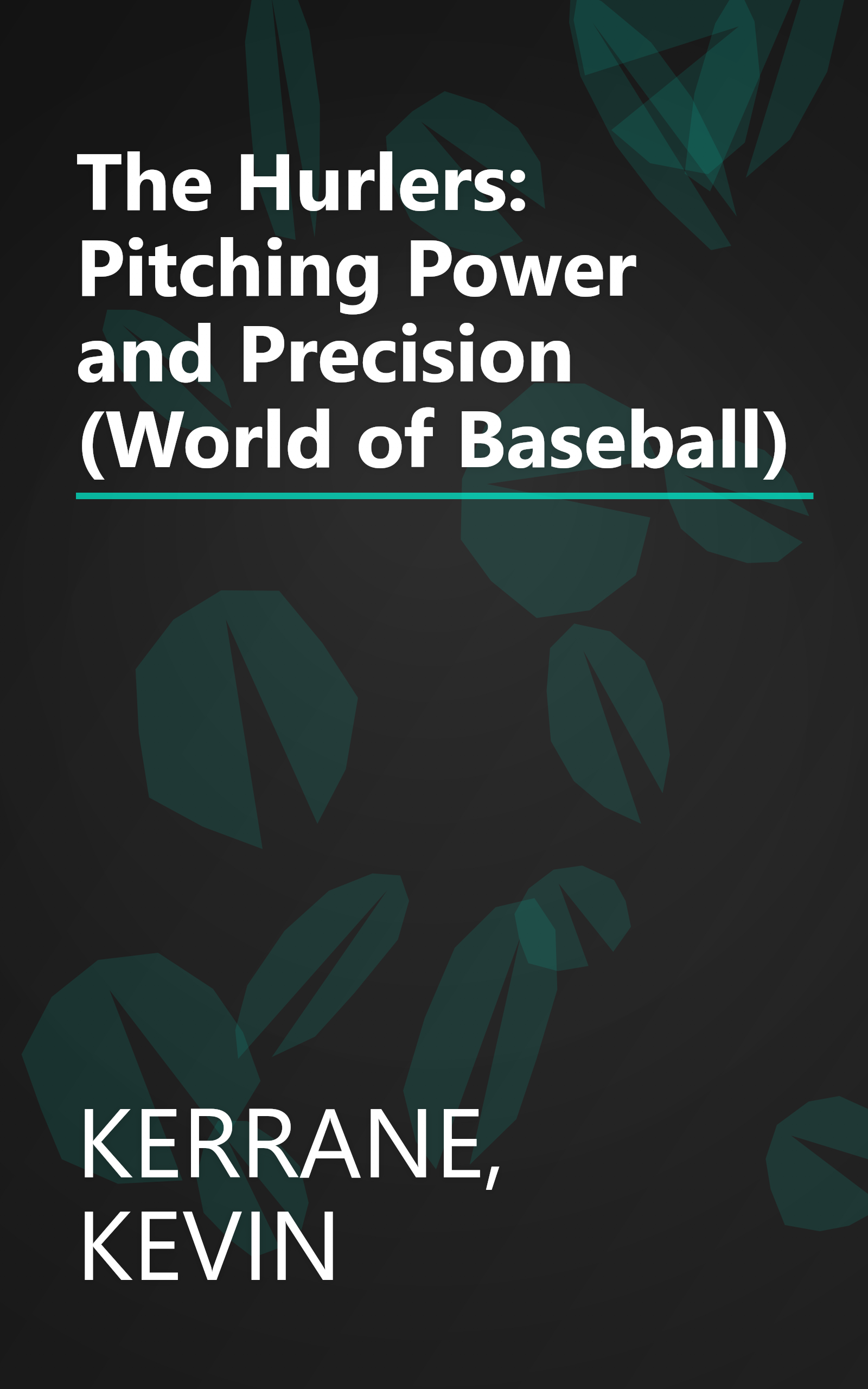 The Hurlers: Pitching Power and Precision (World of Baseball) book cover