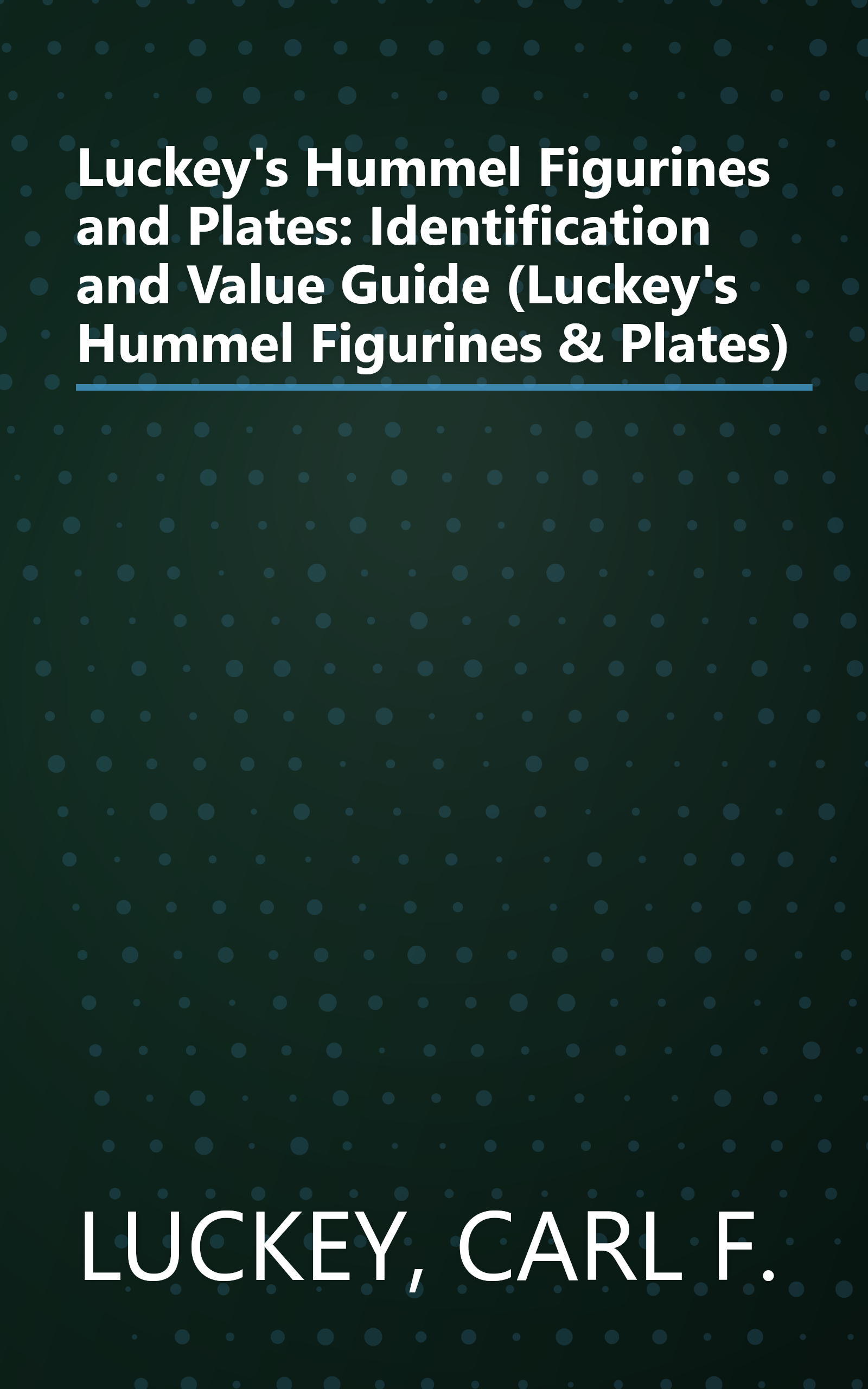 Luckey's Hummel Figurines and Plates: Identification and Value Guide (Luckey's Hummel Figurines & Plates) book cover
