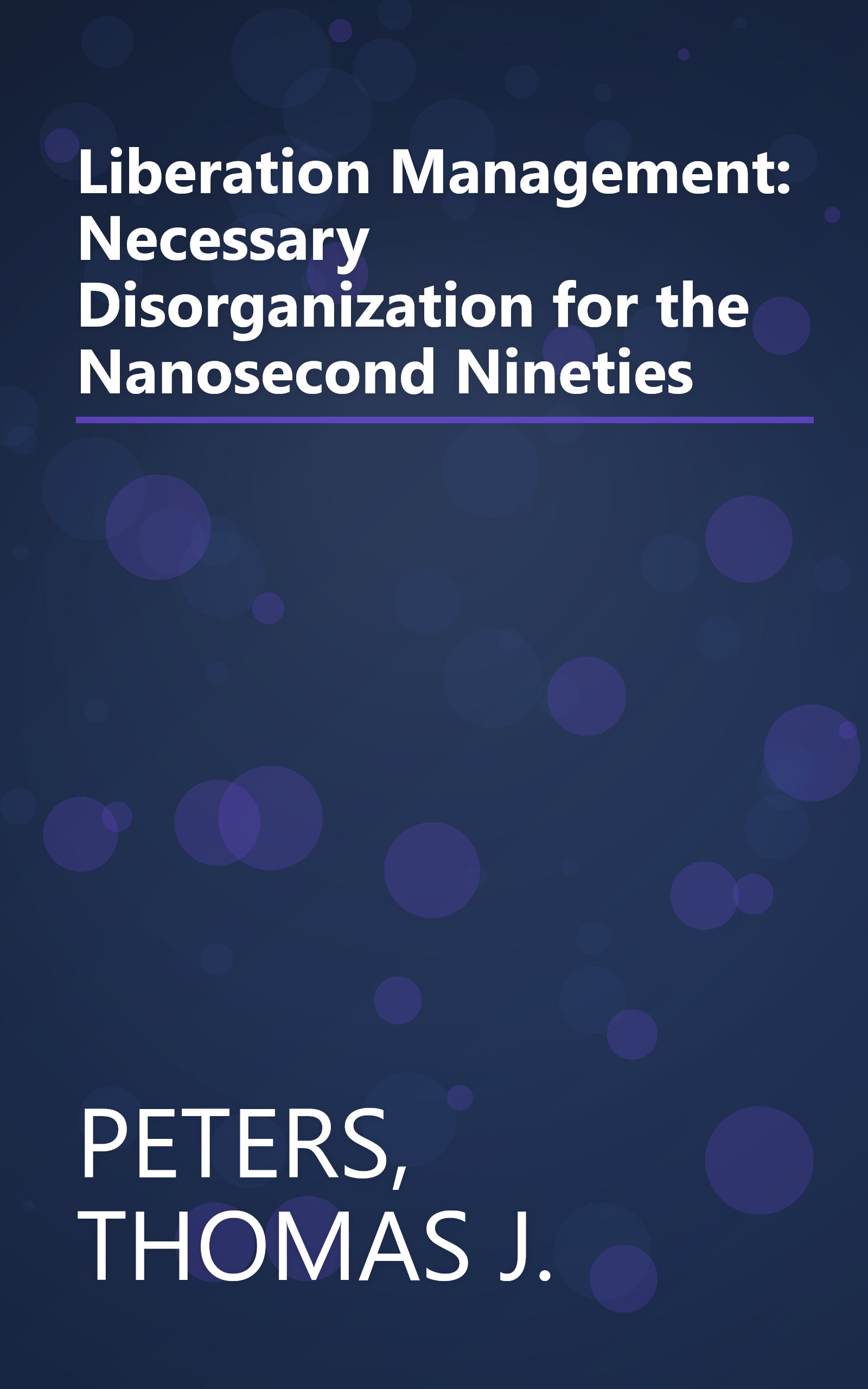 Liberation Management: Necessary Disorganization for the Nanosecond Nineties book cover