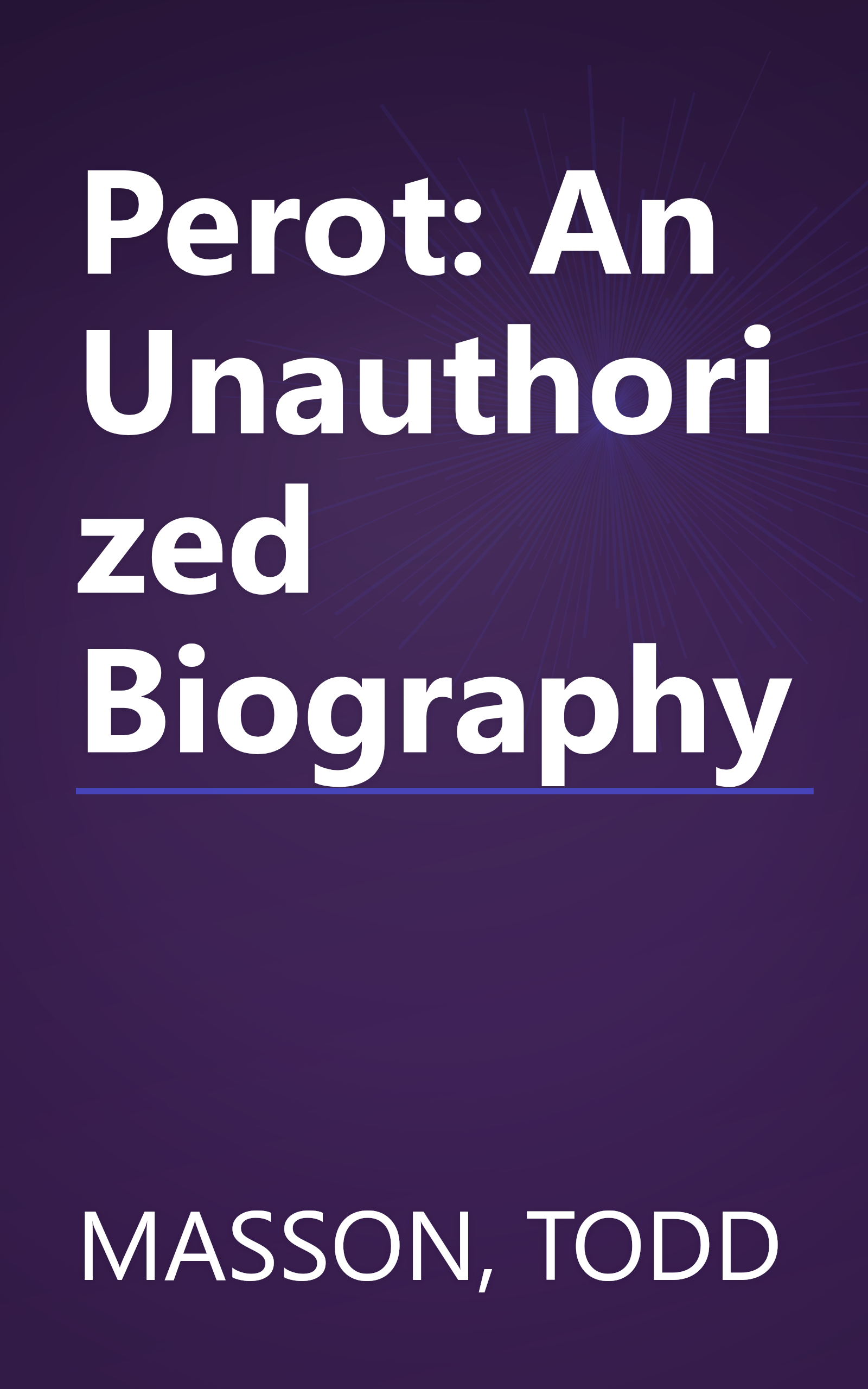 Perot: An Unauthorized Biography book cover