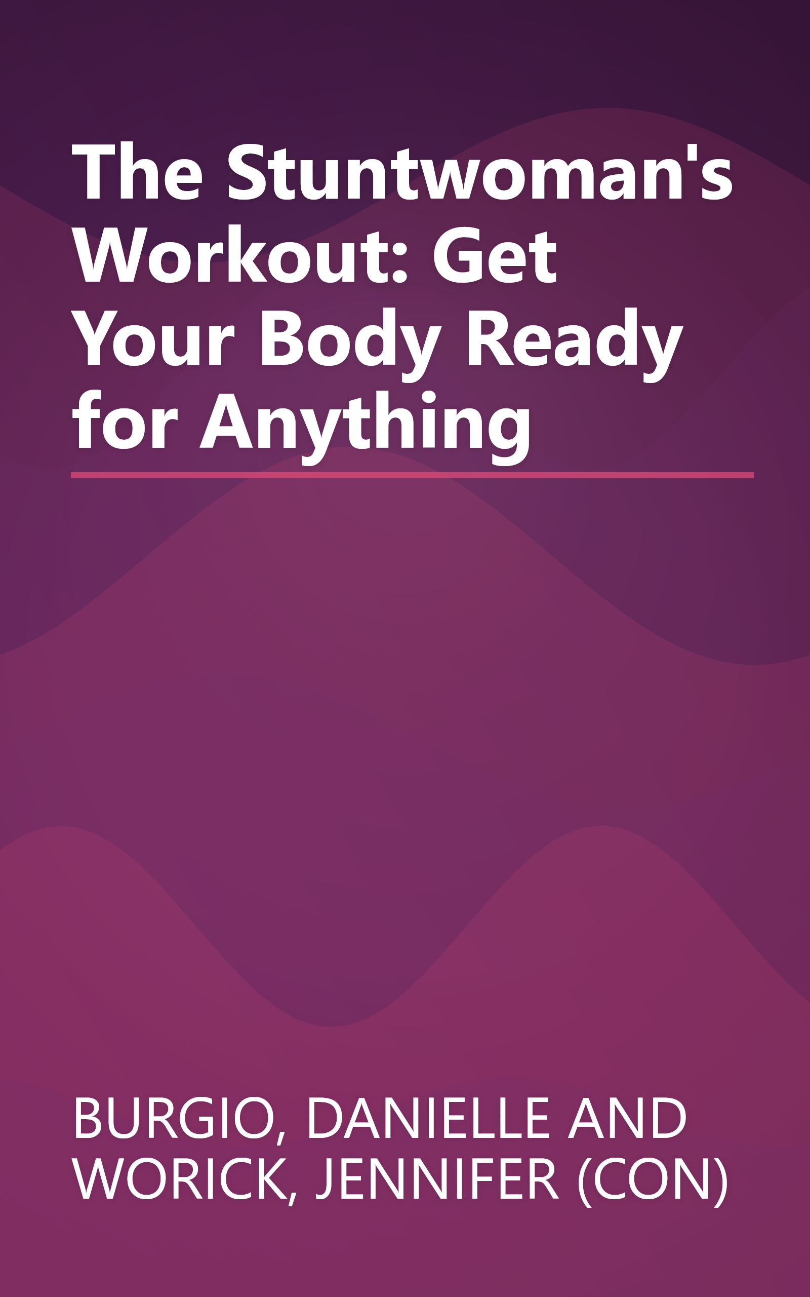 The Stuntwoman's Workout: Get Your Body Ready for Anything book cover