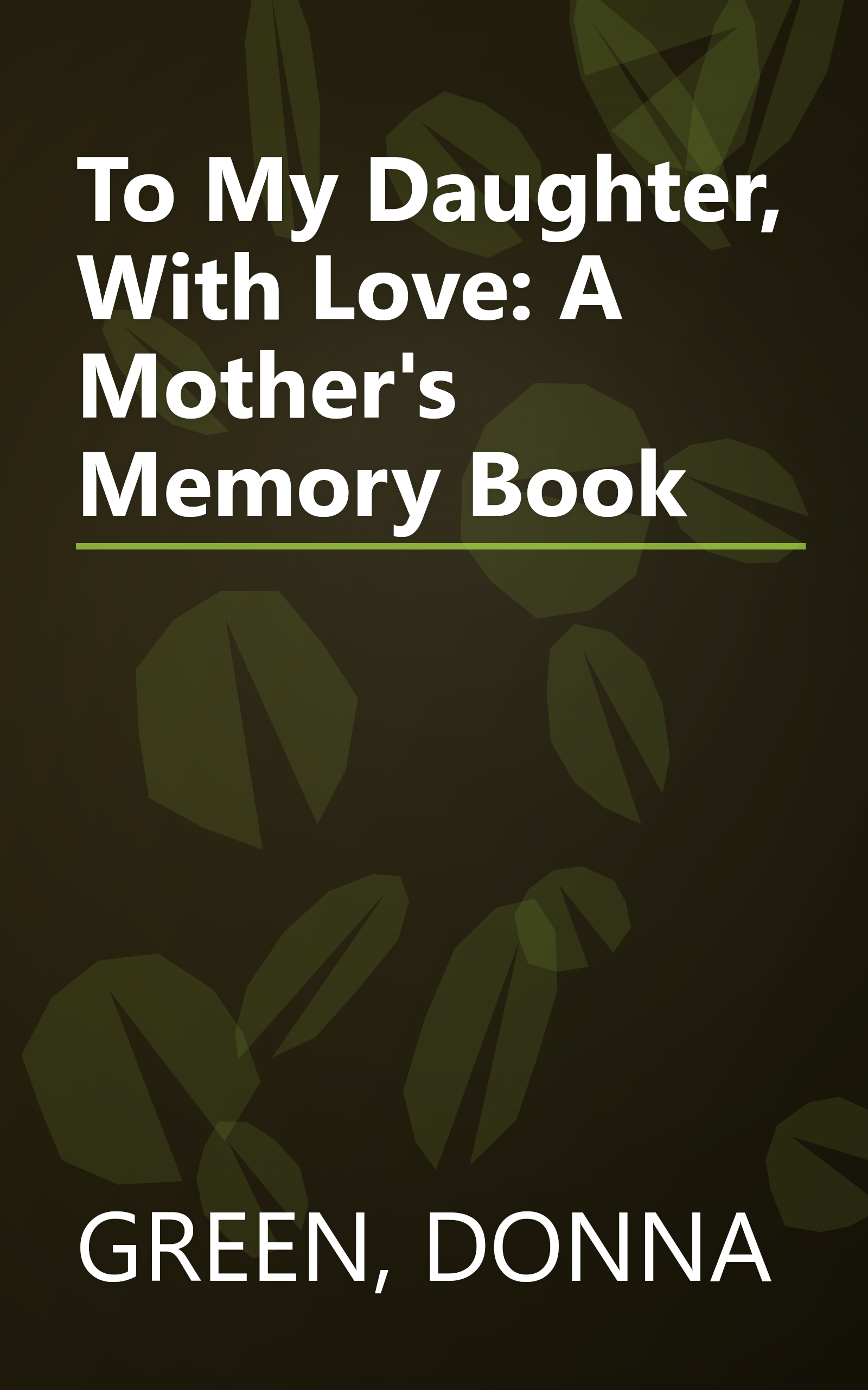 To My Daughter, With Love: A Mother's Memory Book book cover