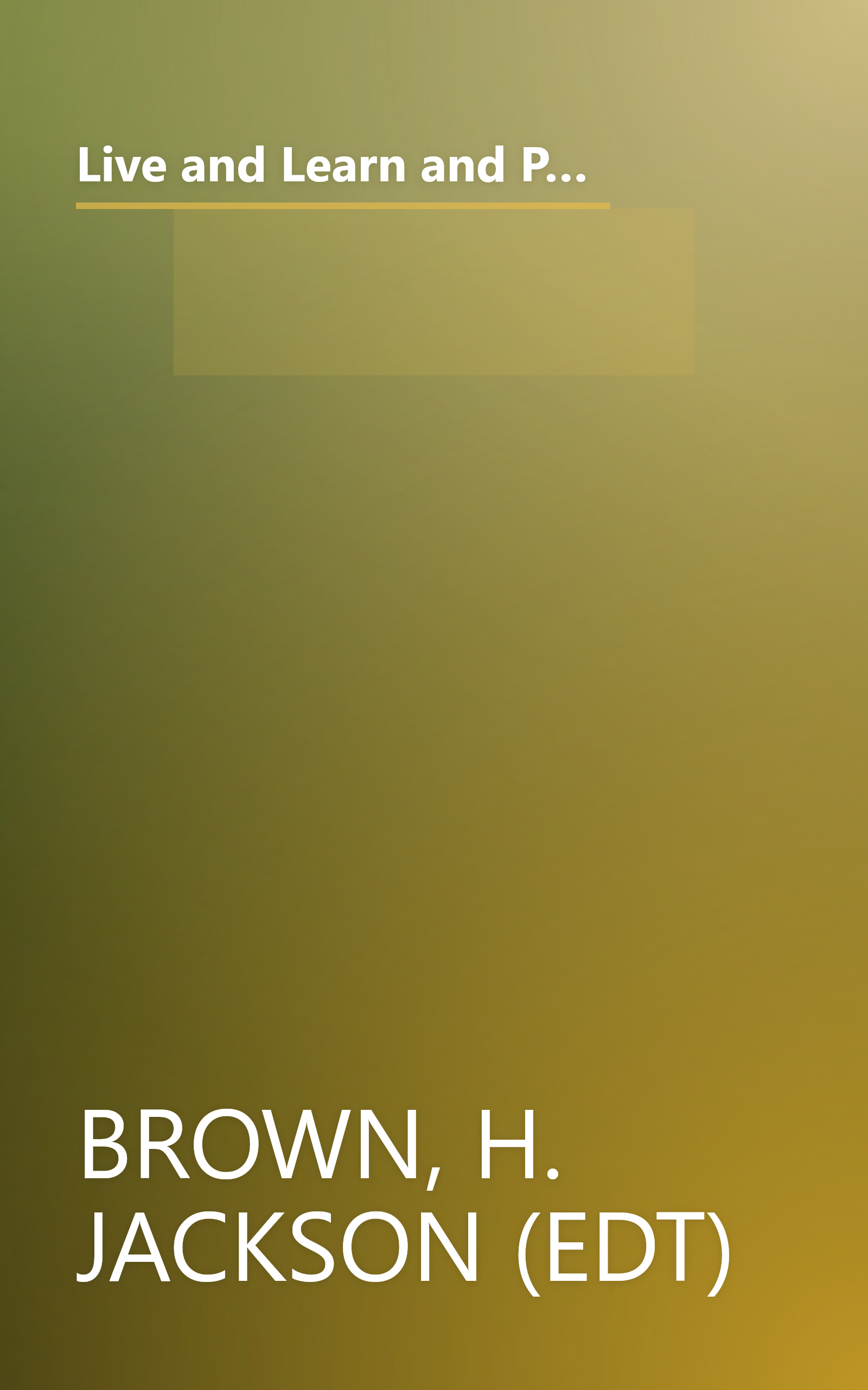 Live and Learn and Pass It on: People Ages 5 to 95 Share What They'Ve Discovered About Life, Love, and Other Good Stuff (Live & Learn & Pass It on) book cover