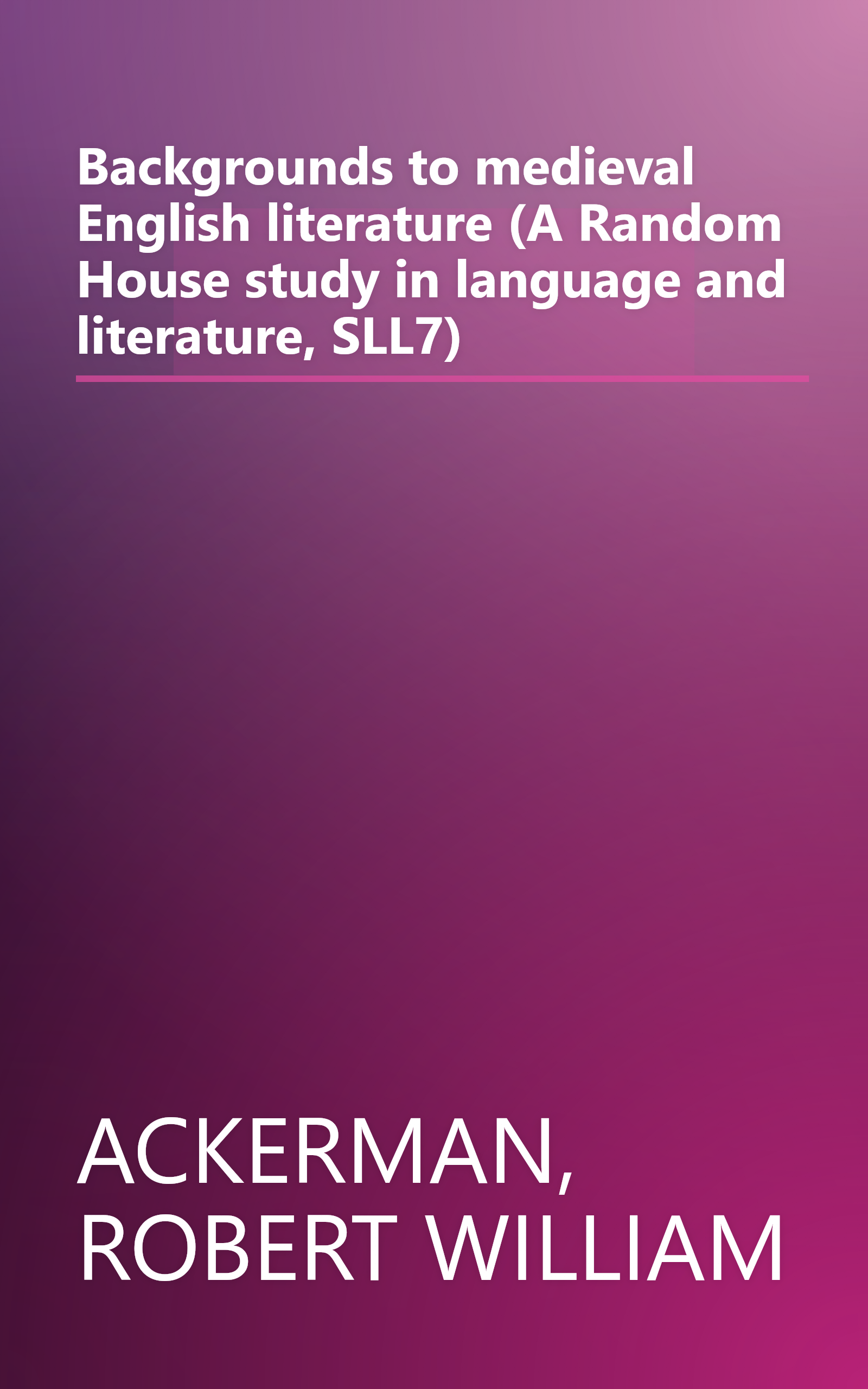 Backgrounds to medieval English literature (A Random House study in language and literature, SLL7) book cover