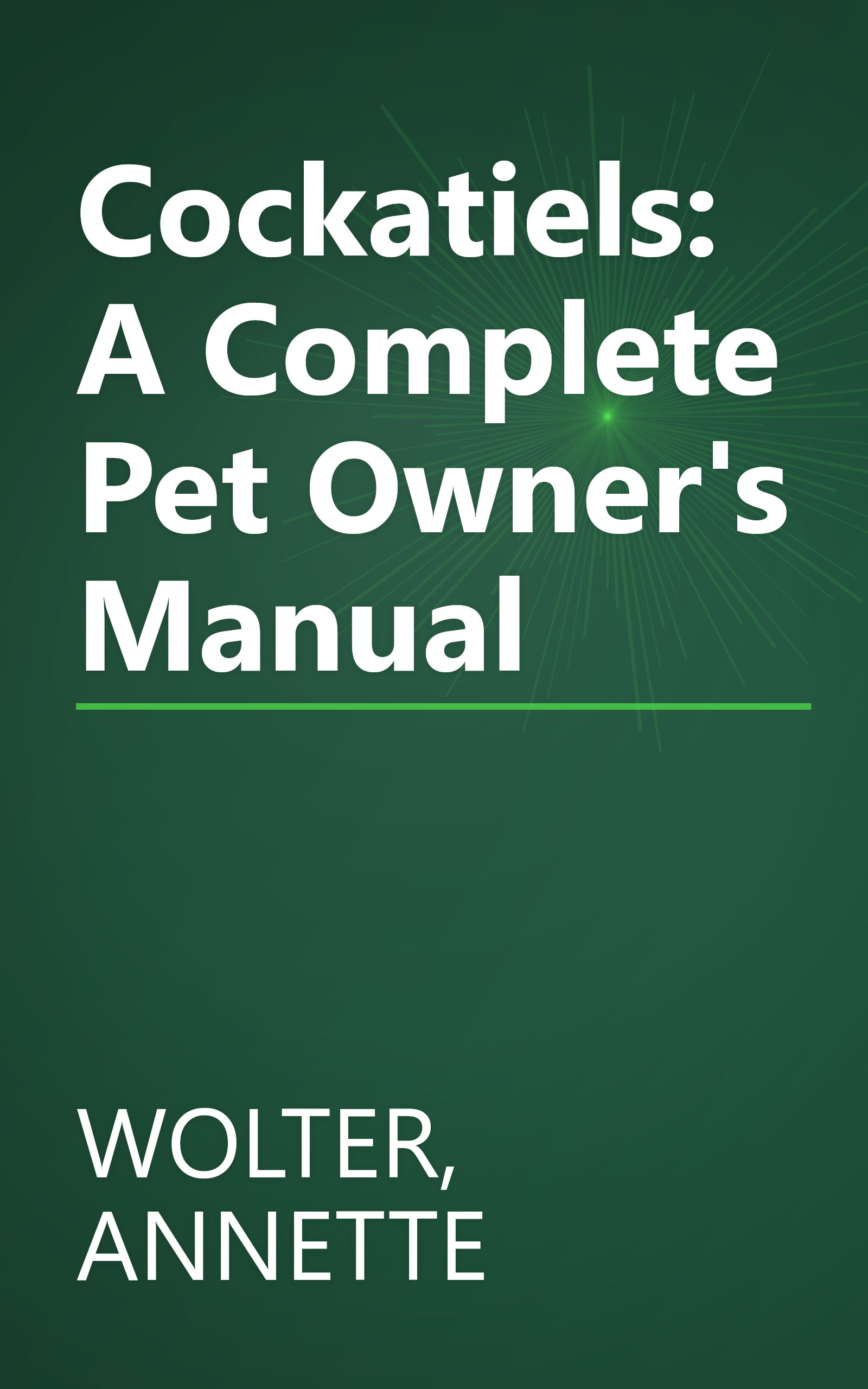 Cockatiels: A Complete Pet Owner's Manual book cover