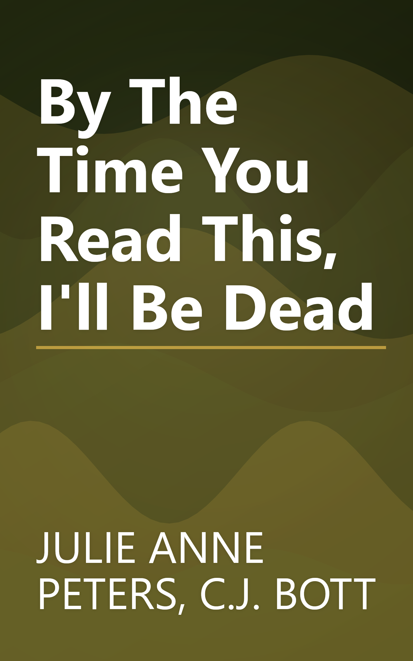 By The Time You Read This, I'll Be Dead book cover