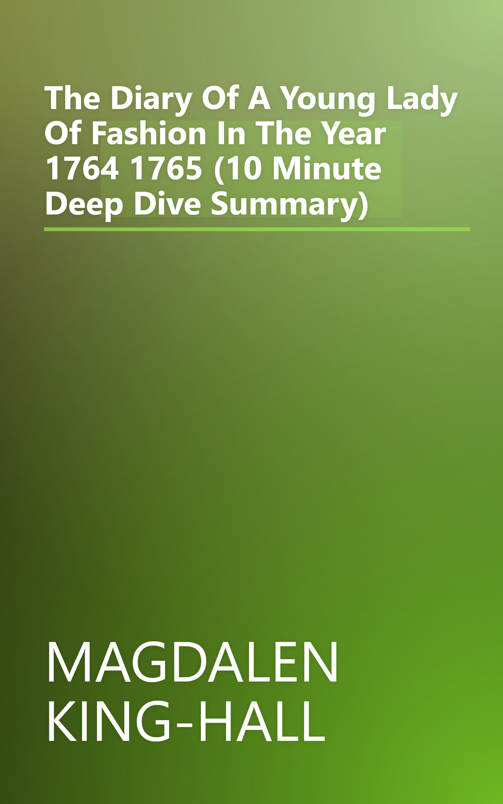 The Diary Of A Young Lady Of Fashion In The Year 1764 1765 (10 Minute   Deep Dive Summary) book cover