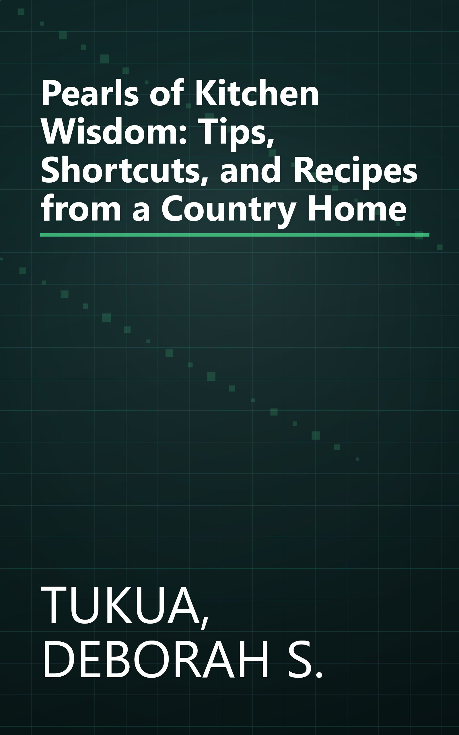 Pearls of Kitchen Wisdom: Tips, Shortcuts, and Recipes from a Country Home book cover