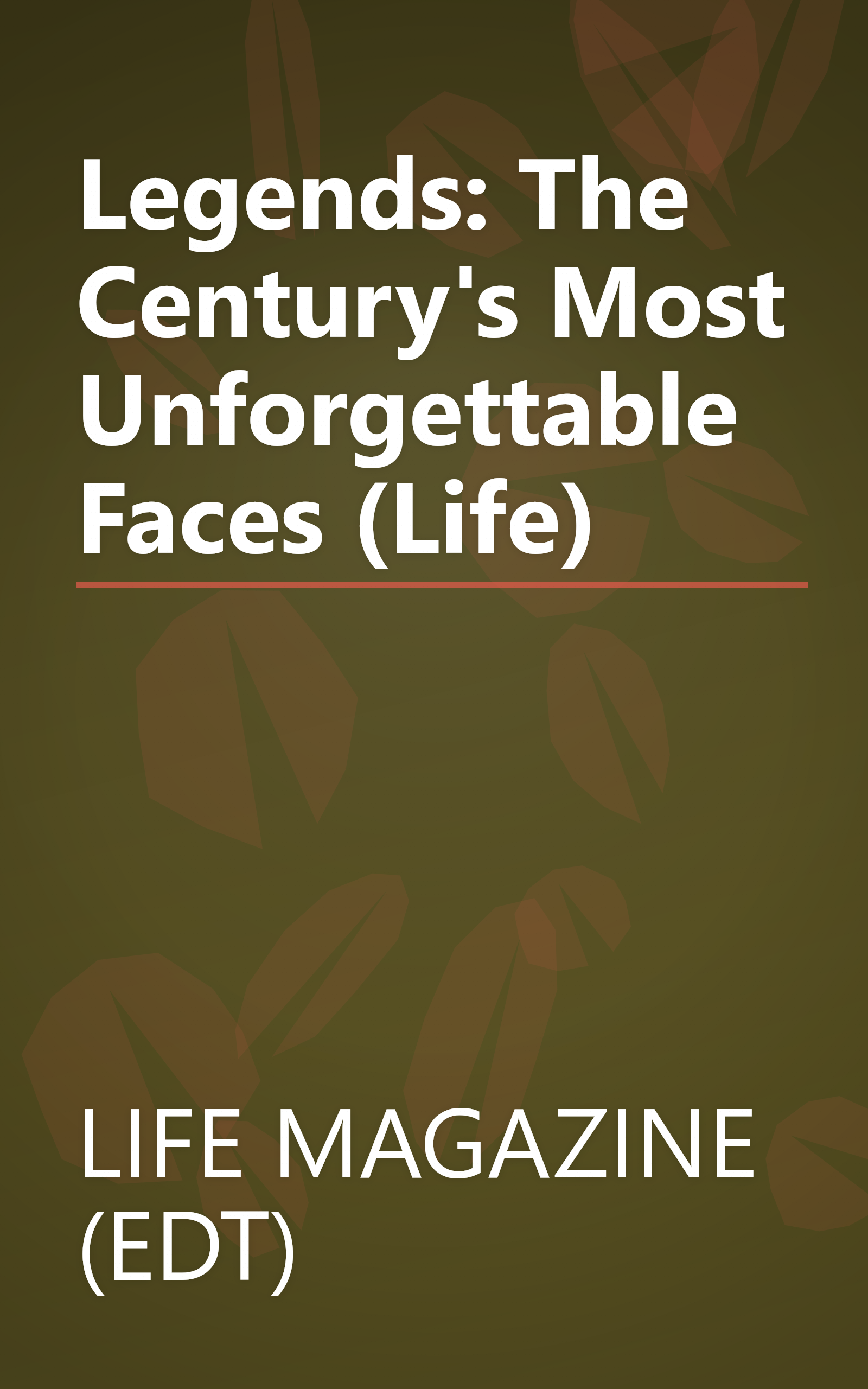 Legends: The Century's Most Unforgettable Faces (Life) book cover