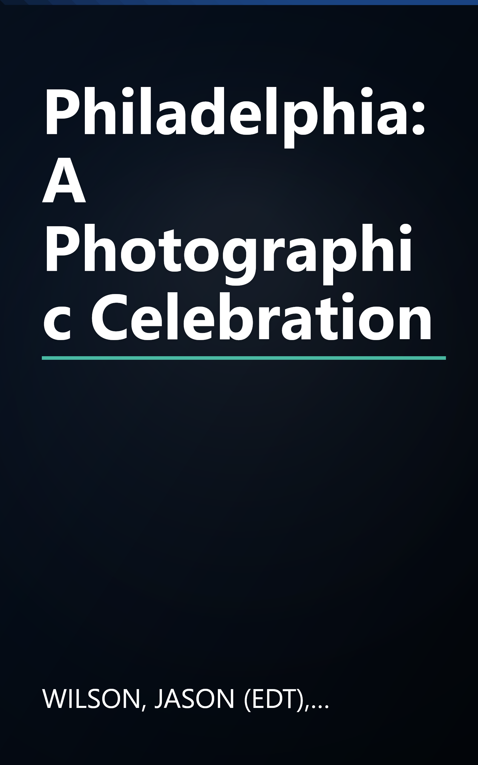Philadelphia: A Photographic Celebration book cover