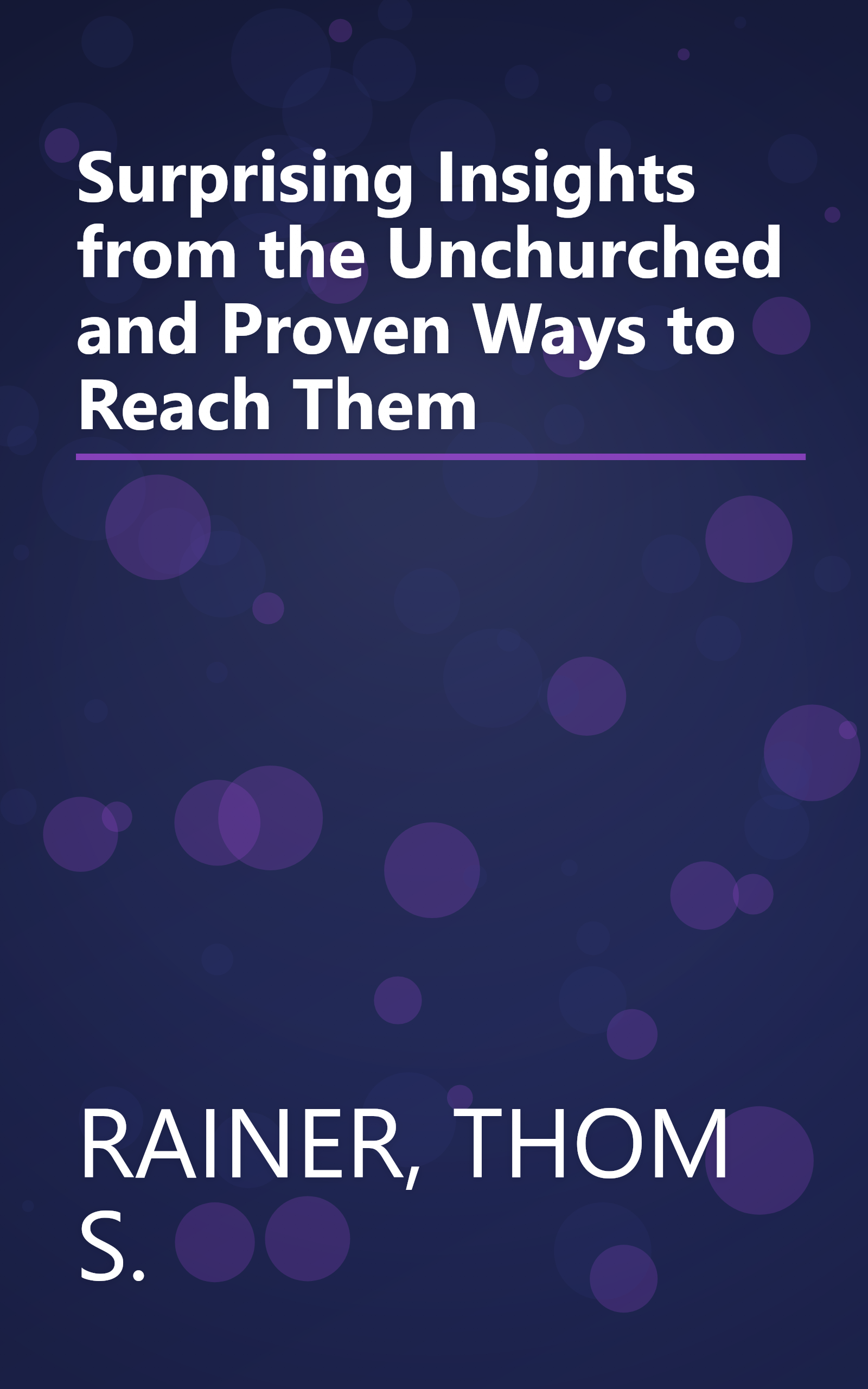 Surprising Insights from the Unchurched and Proven Ways to Reach Them book cover