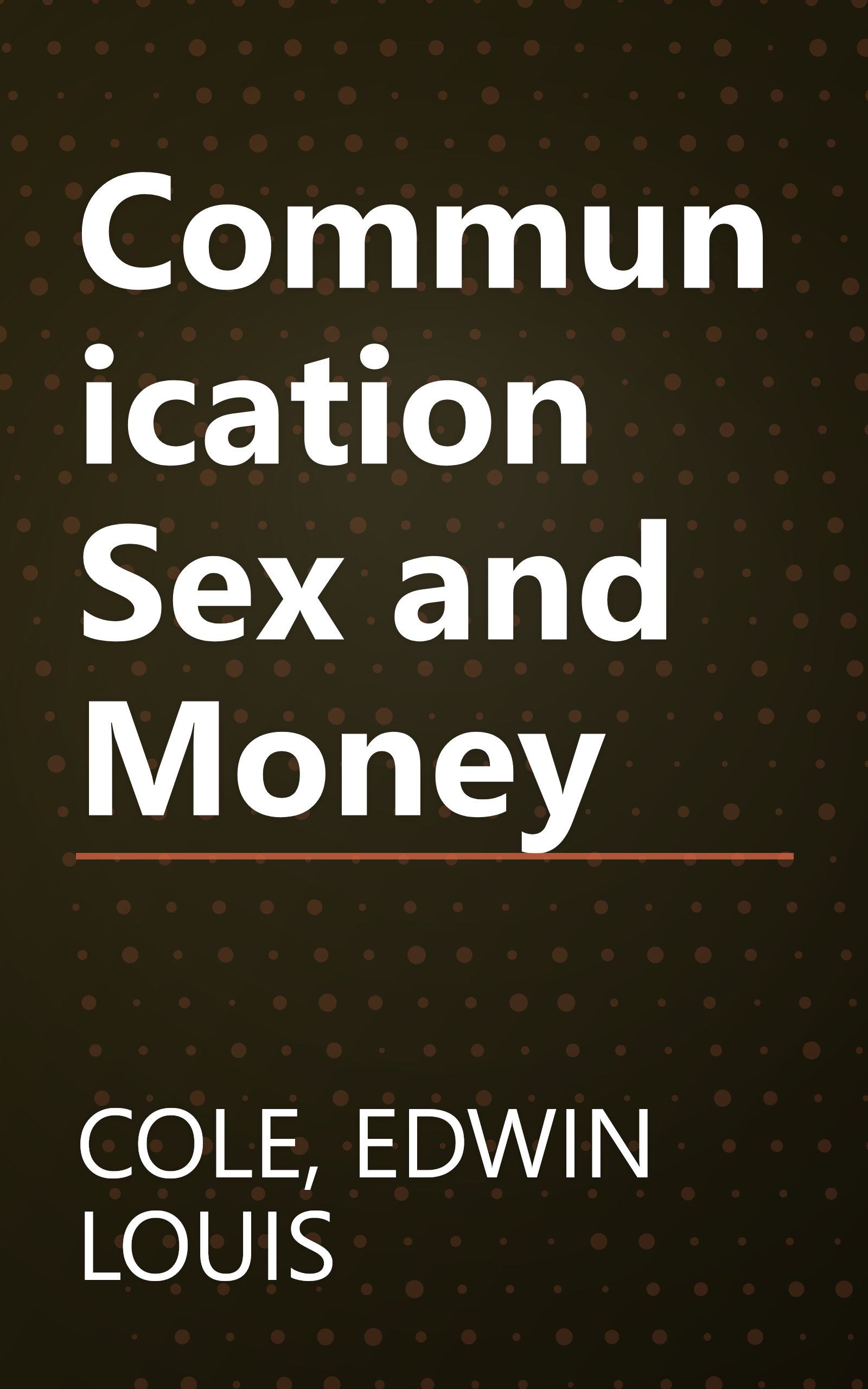 Communication Sex and Money book cover