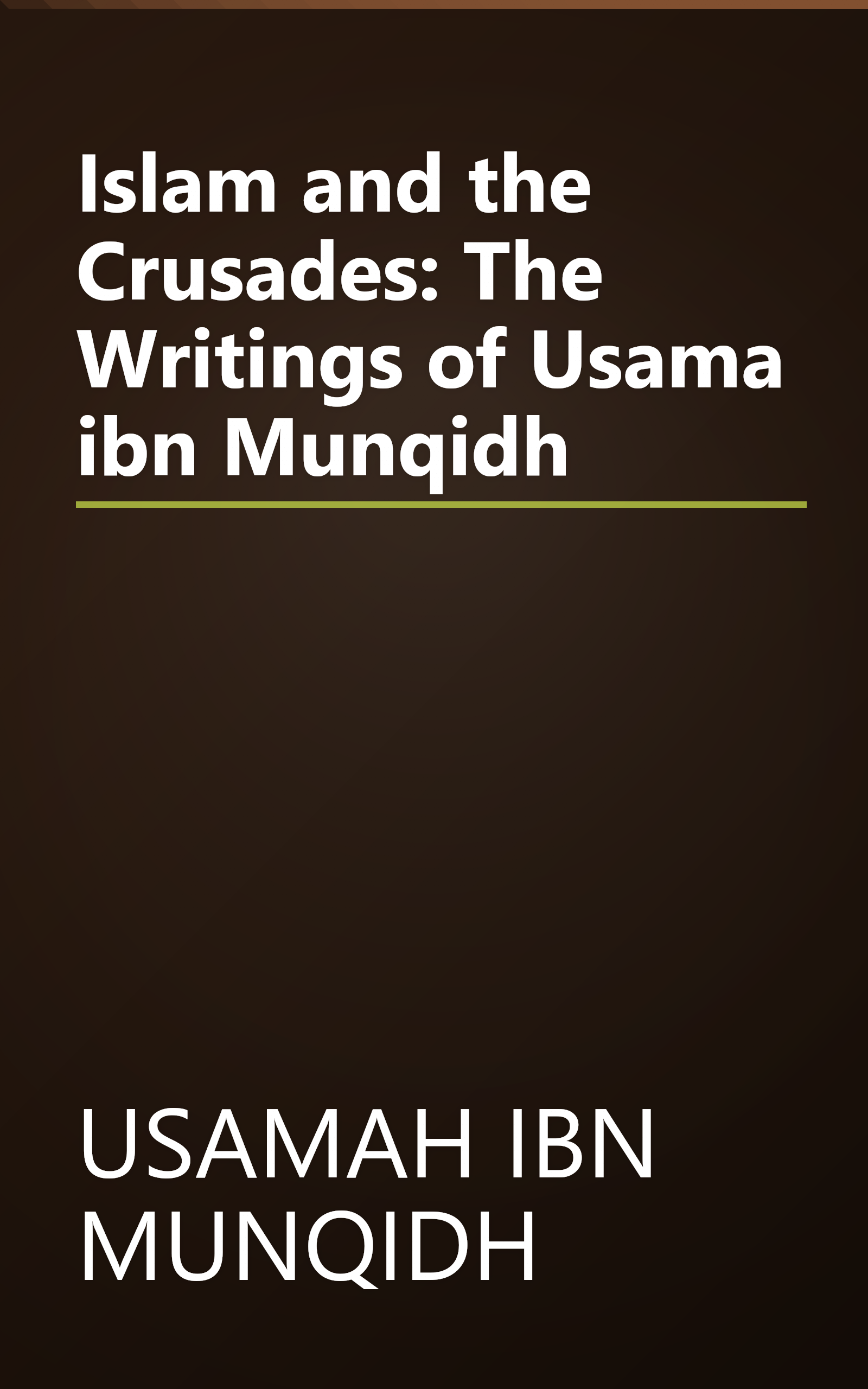 Islam and the Crusades: The Writings of Usama ibn Munqidh book cover