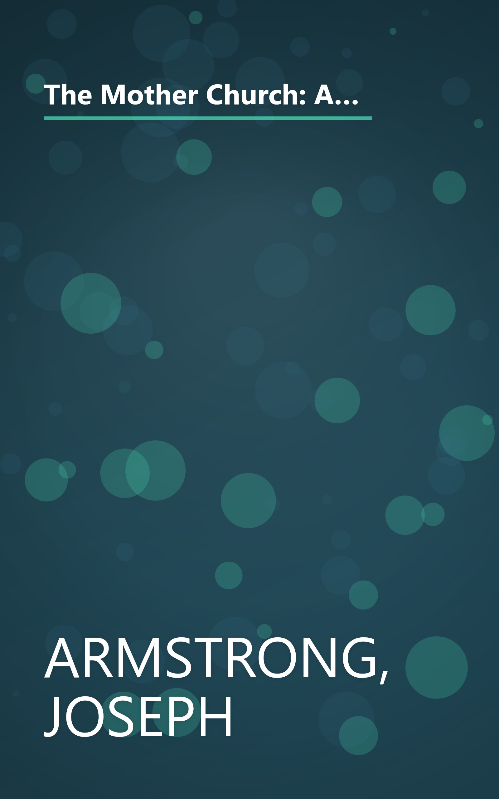 The Mother Church: A History of the Building of the Original Edifice of the First Church of Christ, Scientist, in Boston, Massachusetts book cover