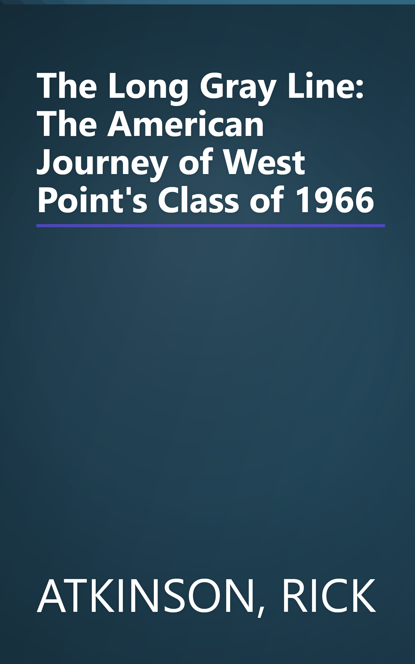The Long Gray Line: The American Journey of West Point's Class of 1966 book cover