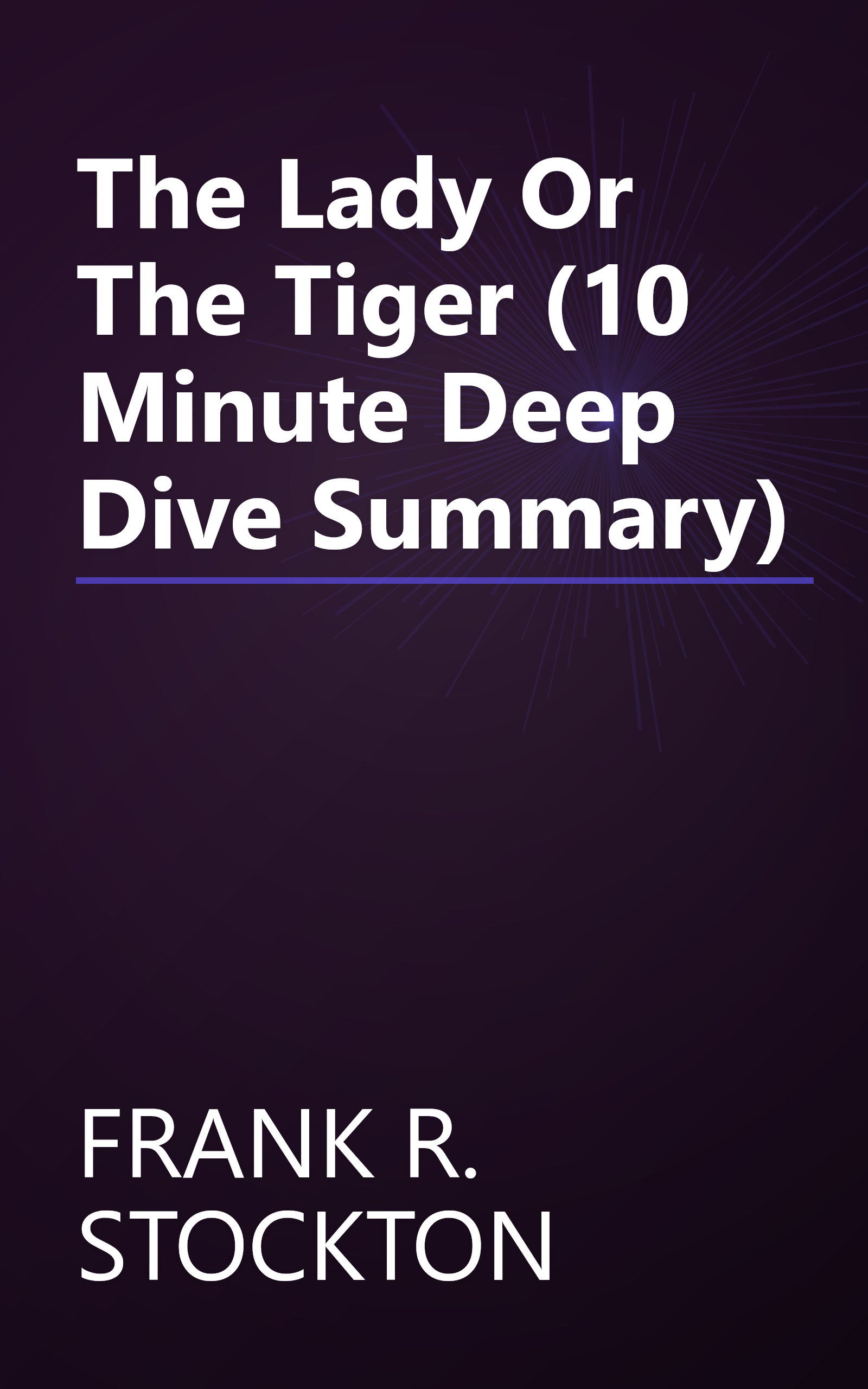 The Lady Or The Tiger  (10 Minute   Deep Dive Summary) book cover