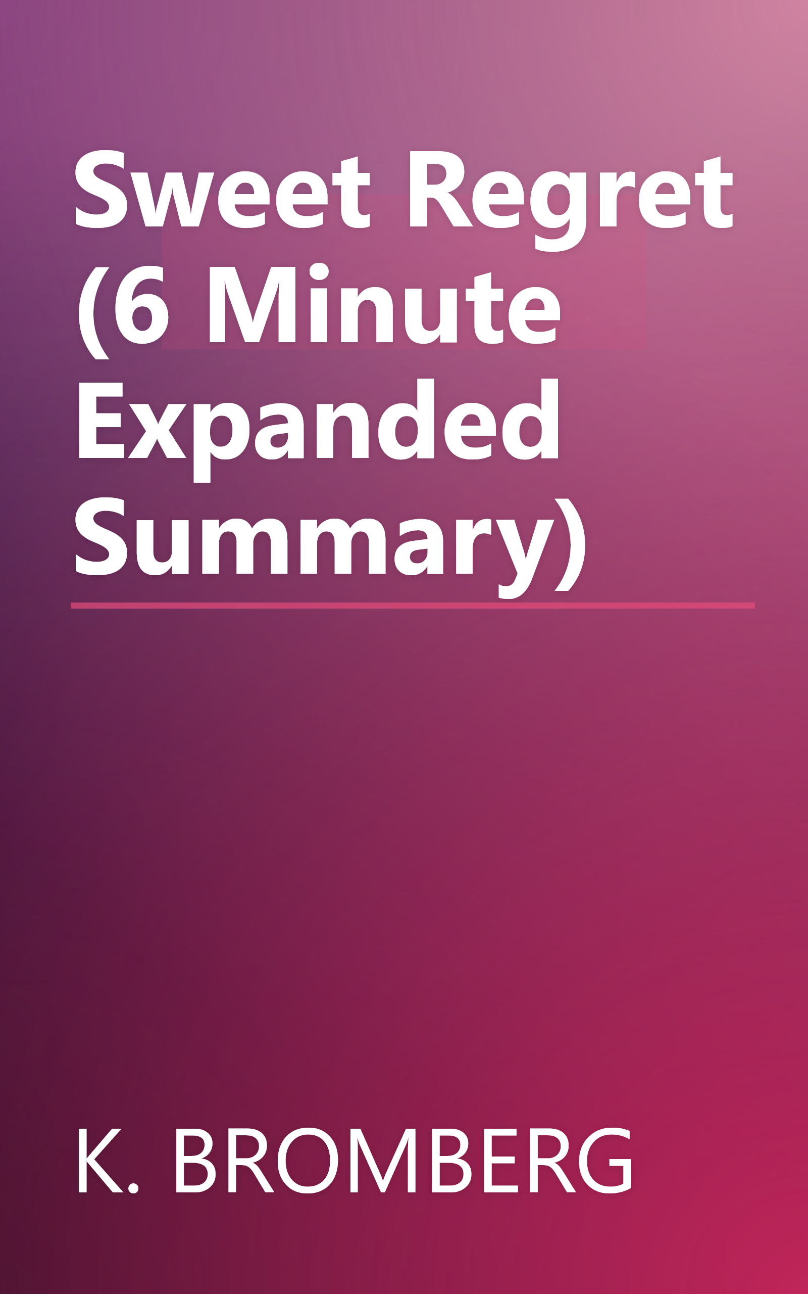 Sweet Regret (6 Minute   Expanded Summary) book cover