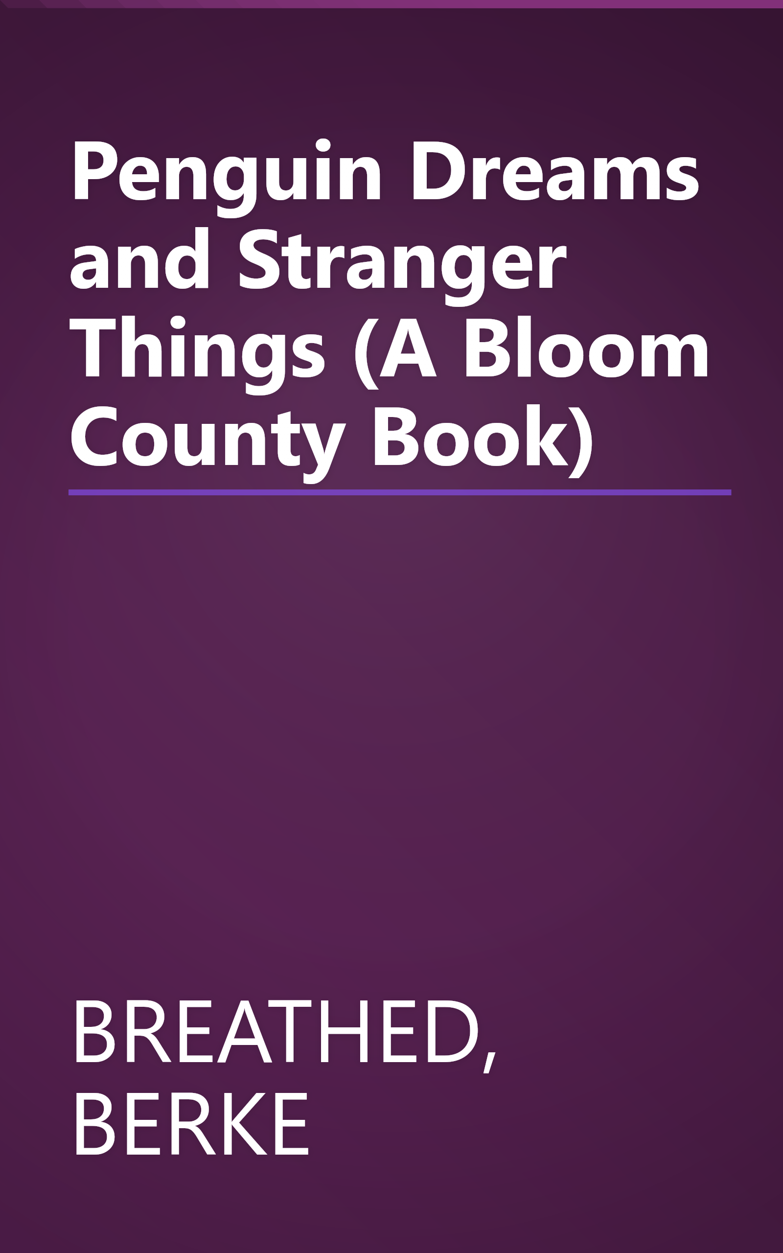 Penguin Dreams and Stranger Things (A Bloom County Book) book cover