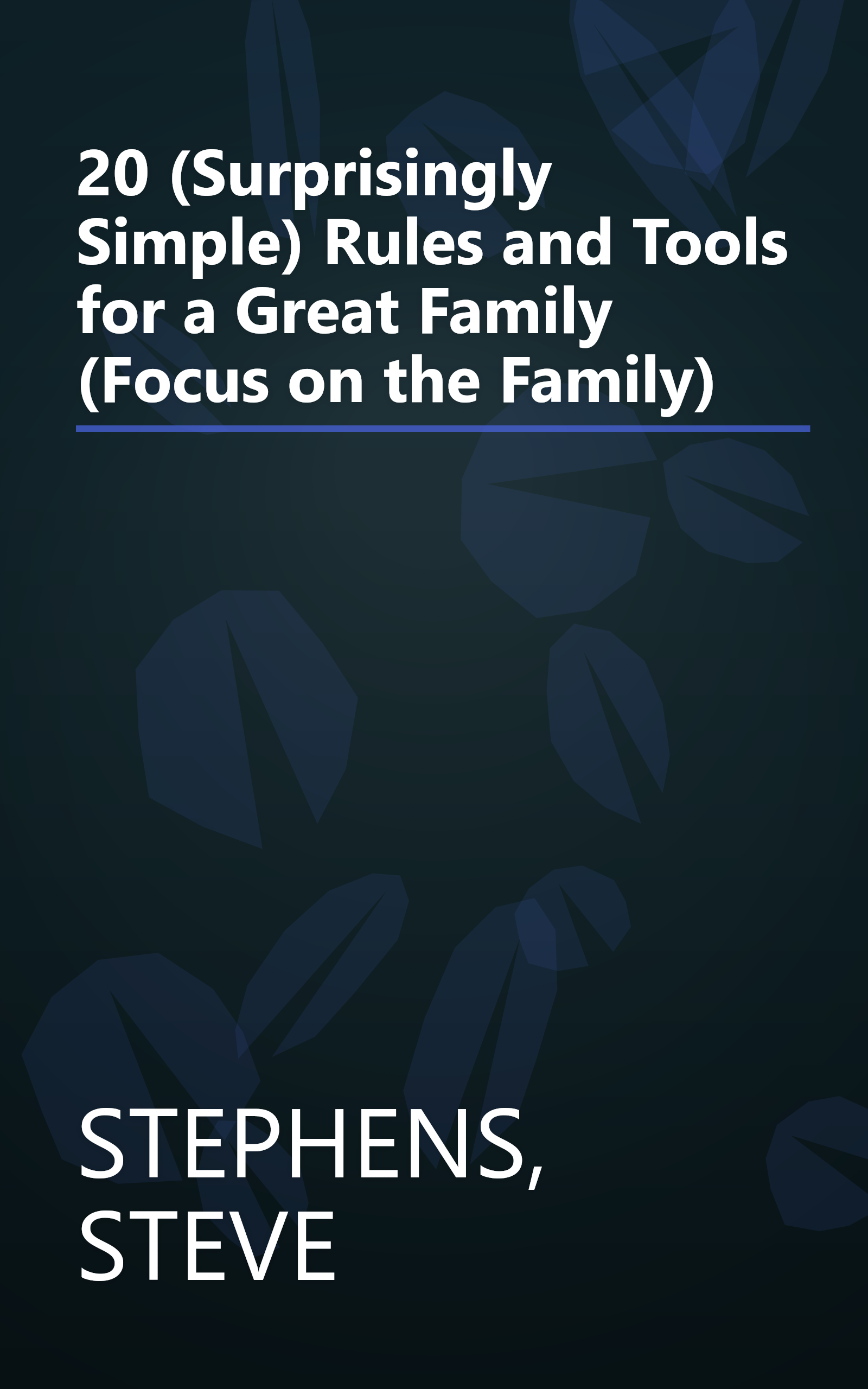 20 (Surprisingly Simple) Rules and Tools for a Great Family (Focus on the Family) book cover