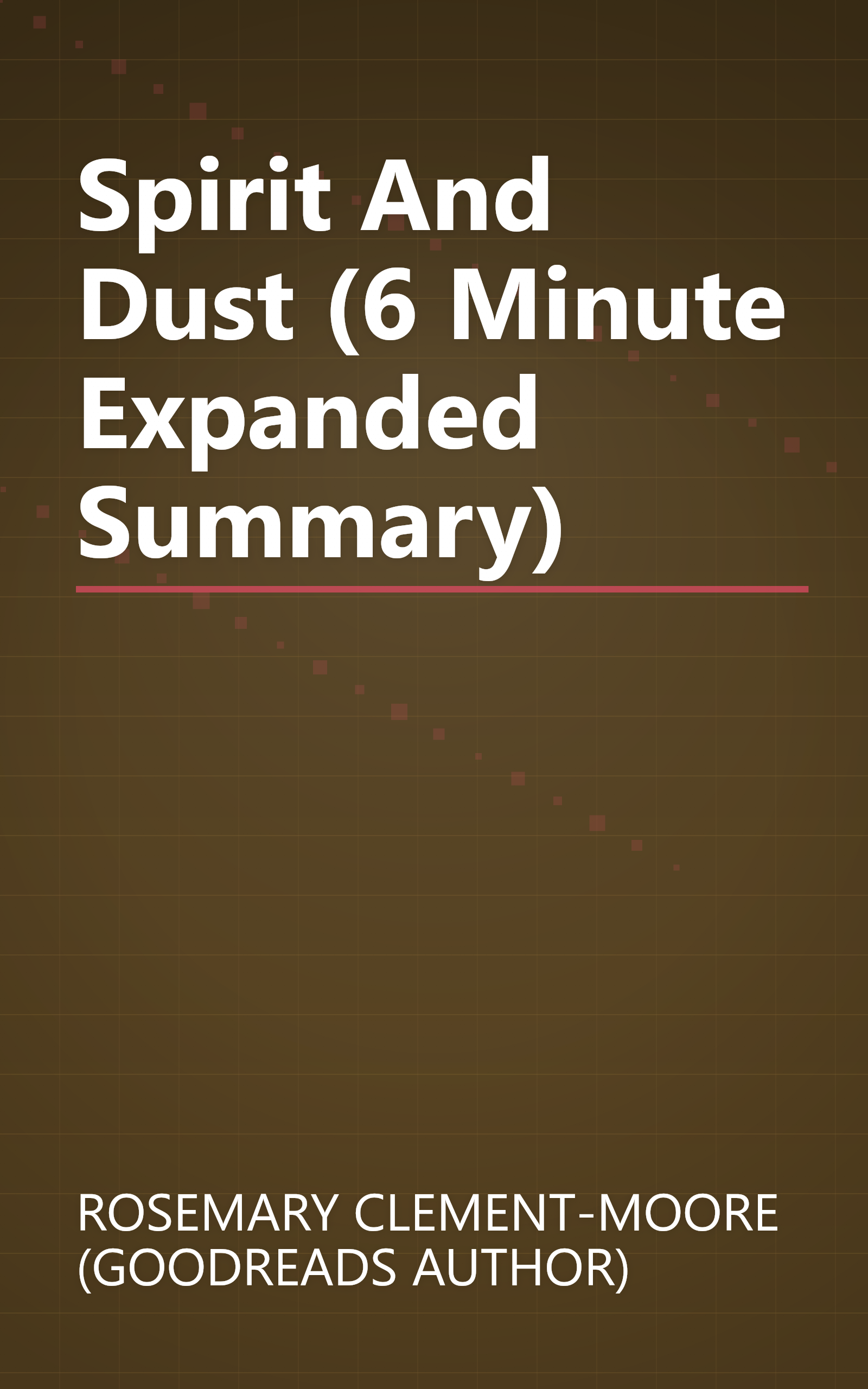 Spirit And Dust (6 Minute   Expanded Summary) book cover