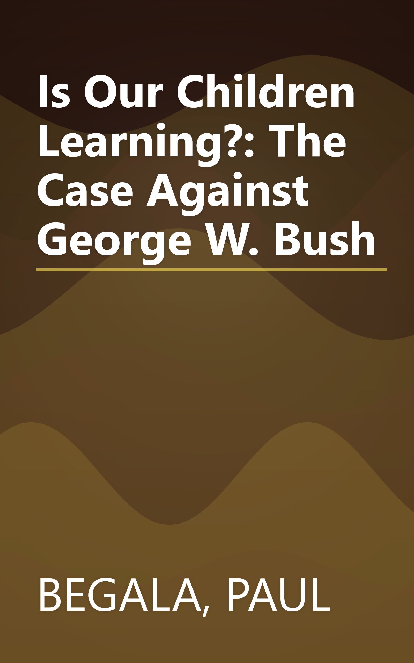 Is Our Children Learning?: The Case Against George W. Bush book cover