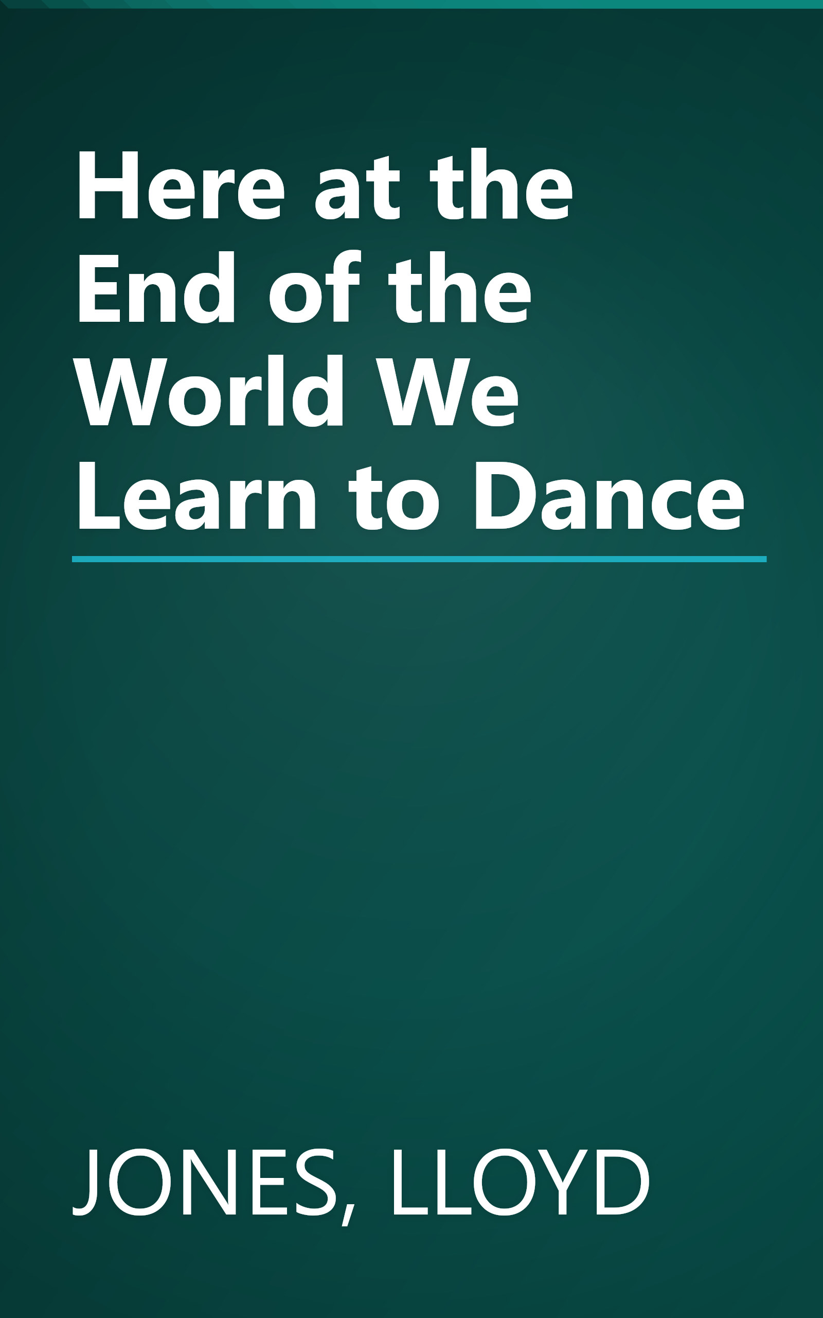 Here at the End of the World We Learn to Dance book cover