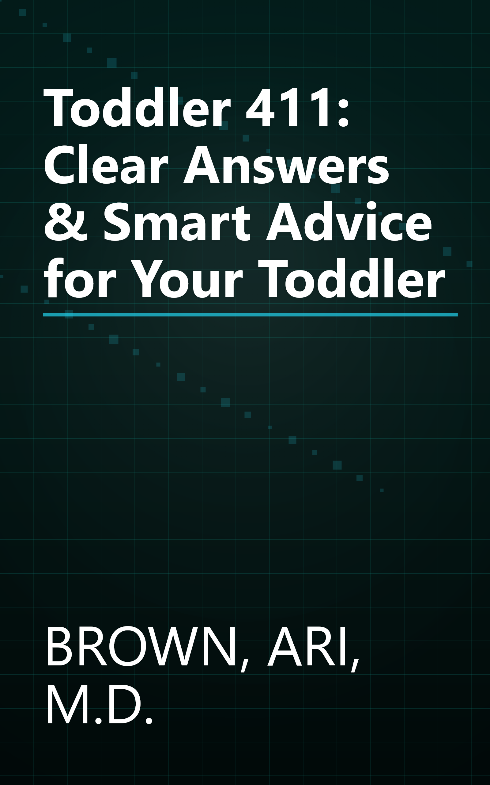 Toddler 411: Clear Answers & Smart Advice for Your Toddler book cover