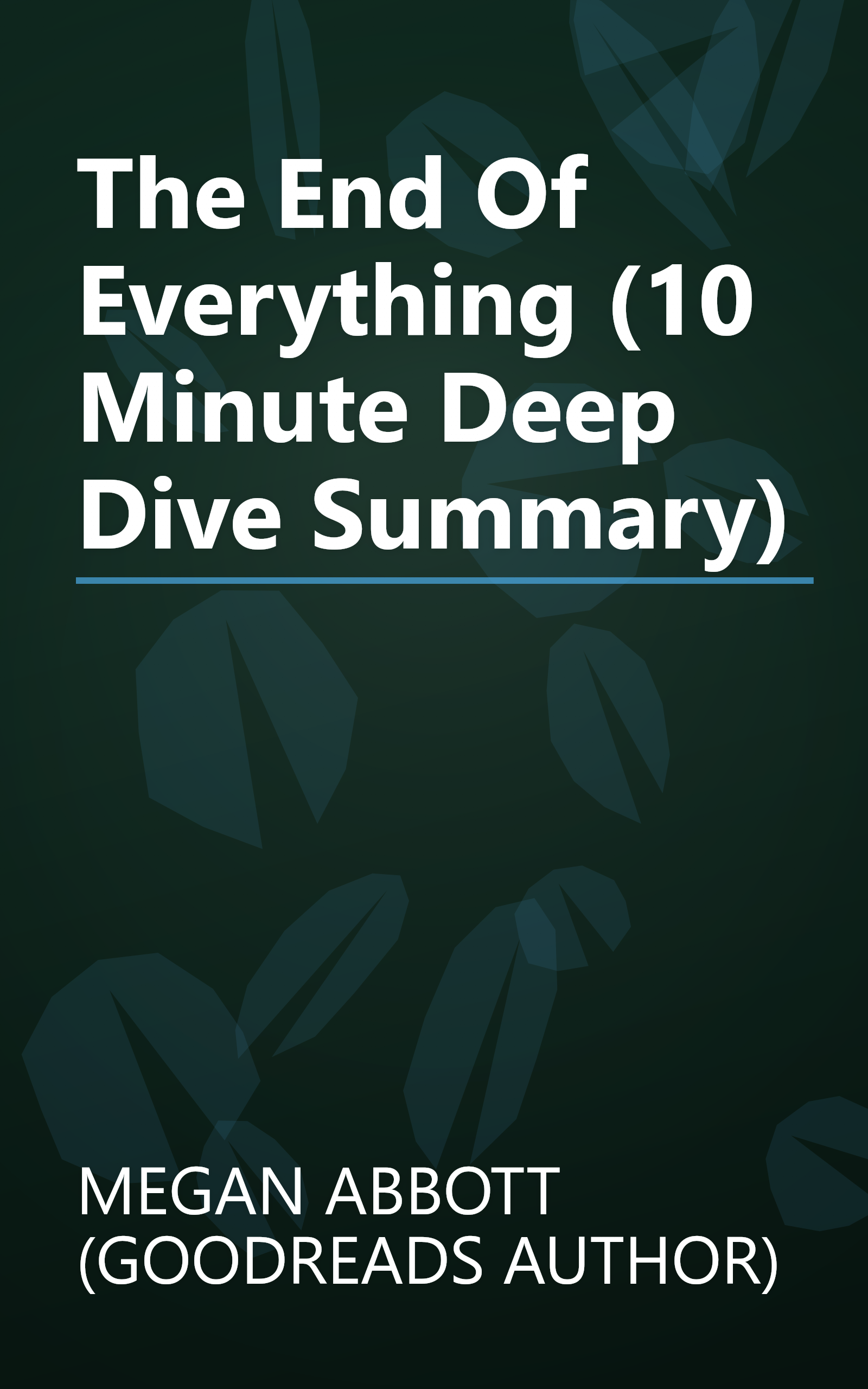 The End Of Everything (10 Minute   Deep Dive Summary) book cover