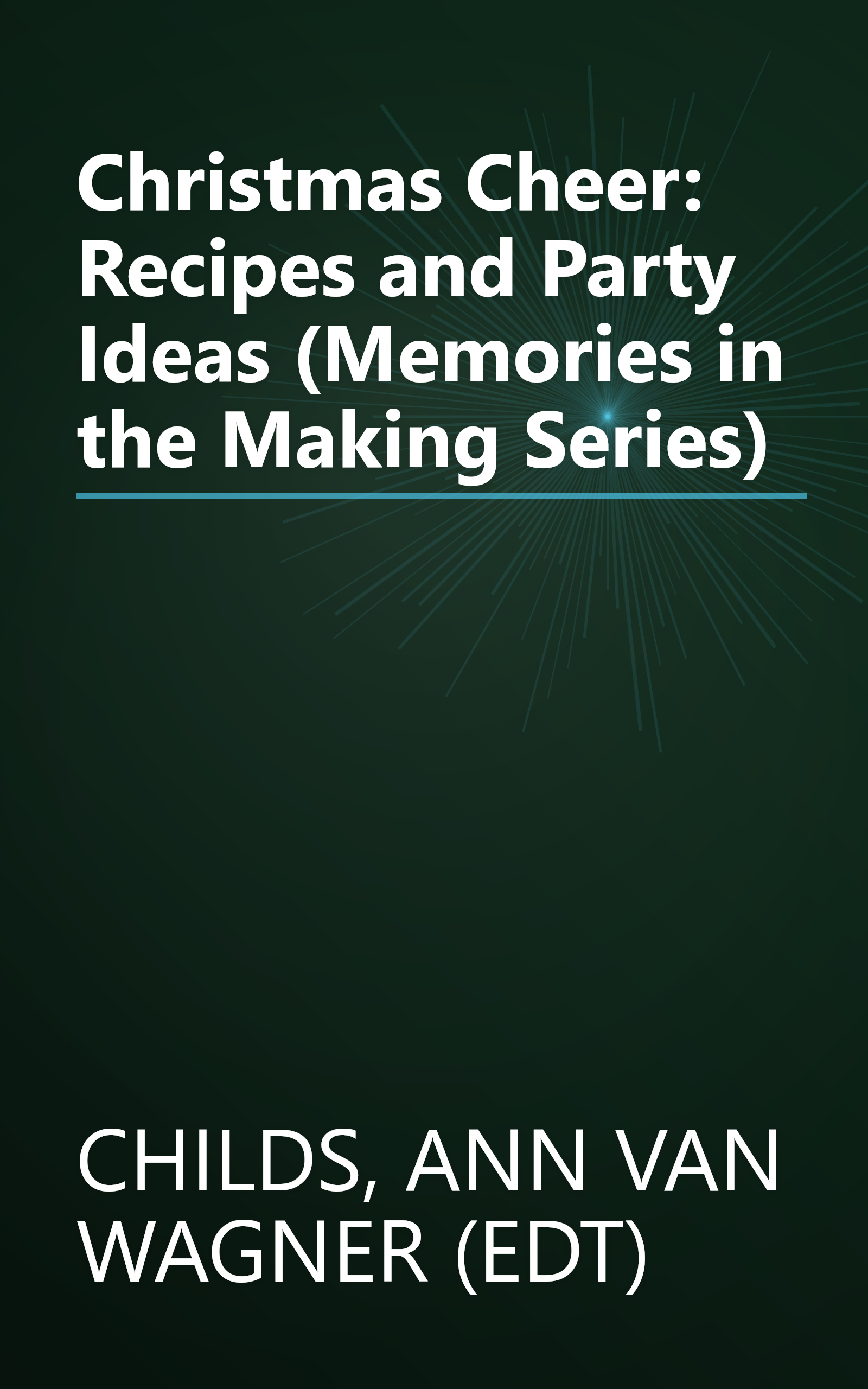 Christmas Cheer: Recipes and Party Ideas (Memories in the Making Series) book cover