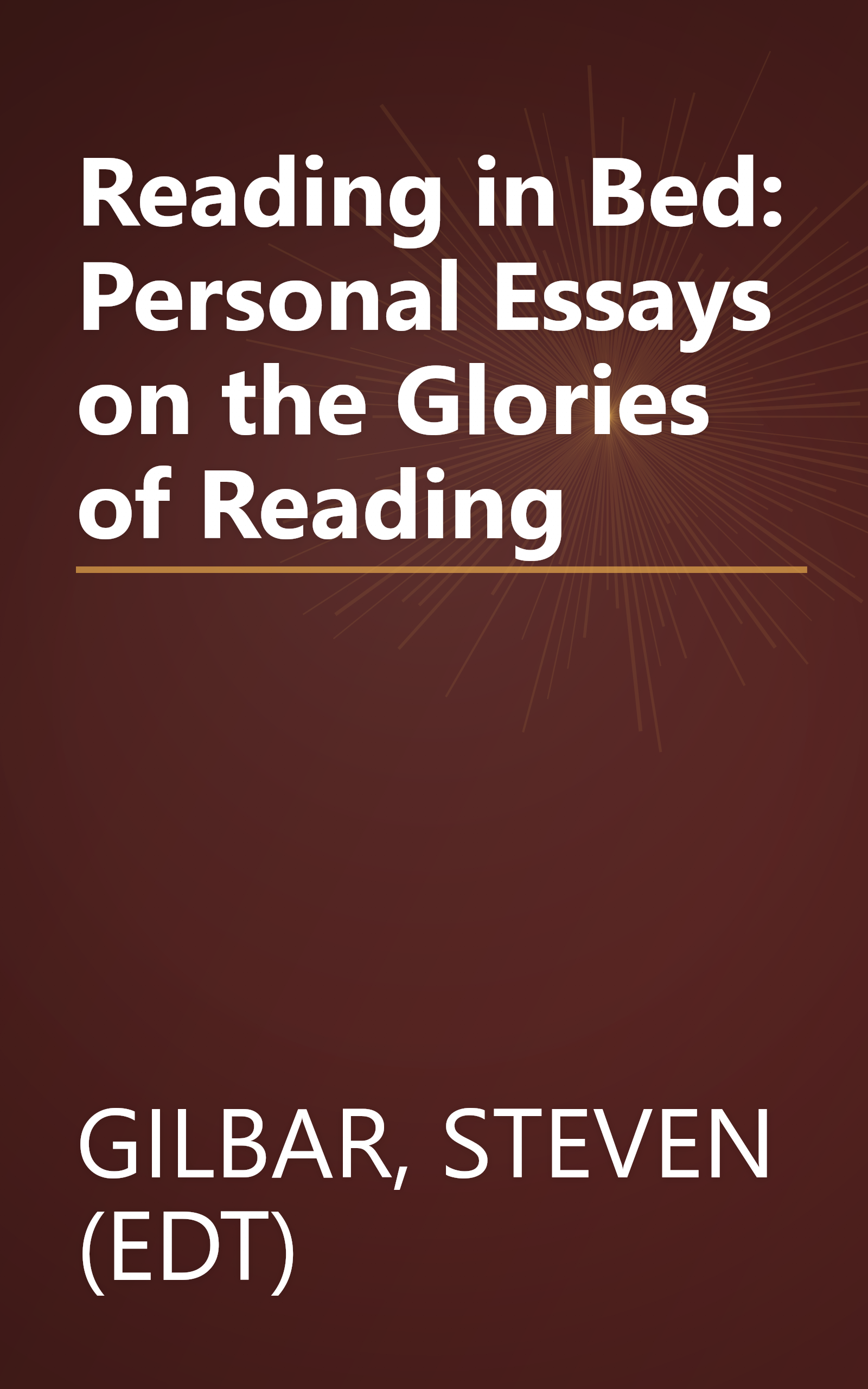 Reading in Bed: Personal Essays on the Glories of Reading book cover
