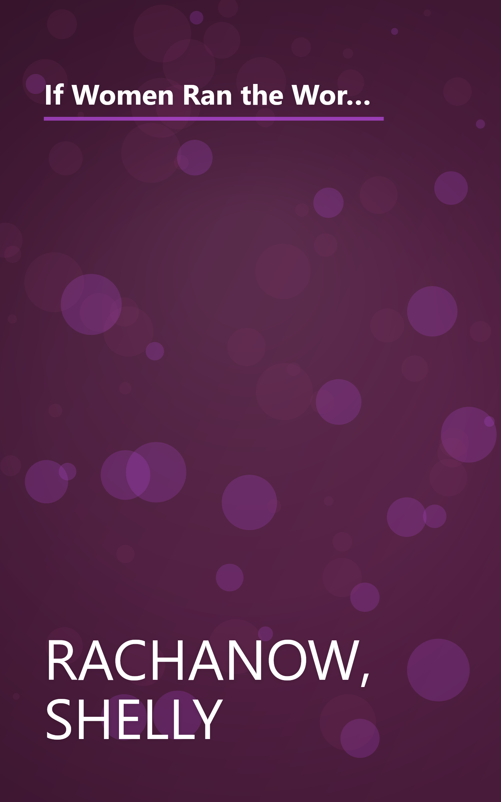 If Women Ran the World, Sh*t Would Get Done: Celebrating All the Wonderful, Amazing, Stupendous, Inspiring, Buttkicking Things Women Do (Inspiration and Daily Affirmations for Women) book cover