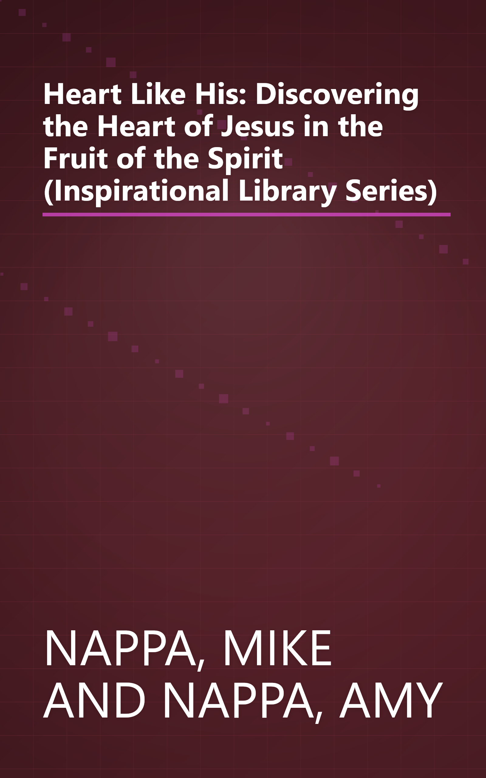Heart Like His: Discovering the Heart of Jesus in the Fruit of the Spirit (Inspirational Library Series) book cover