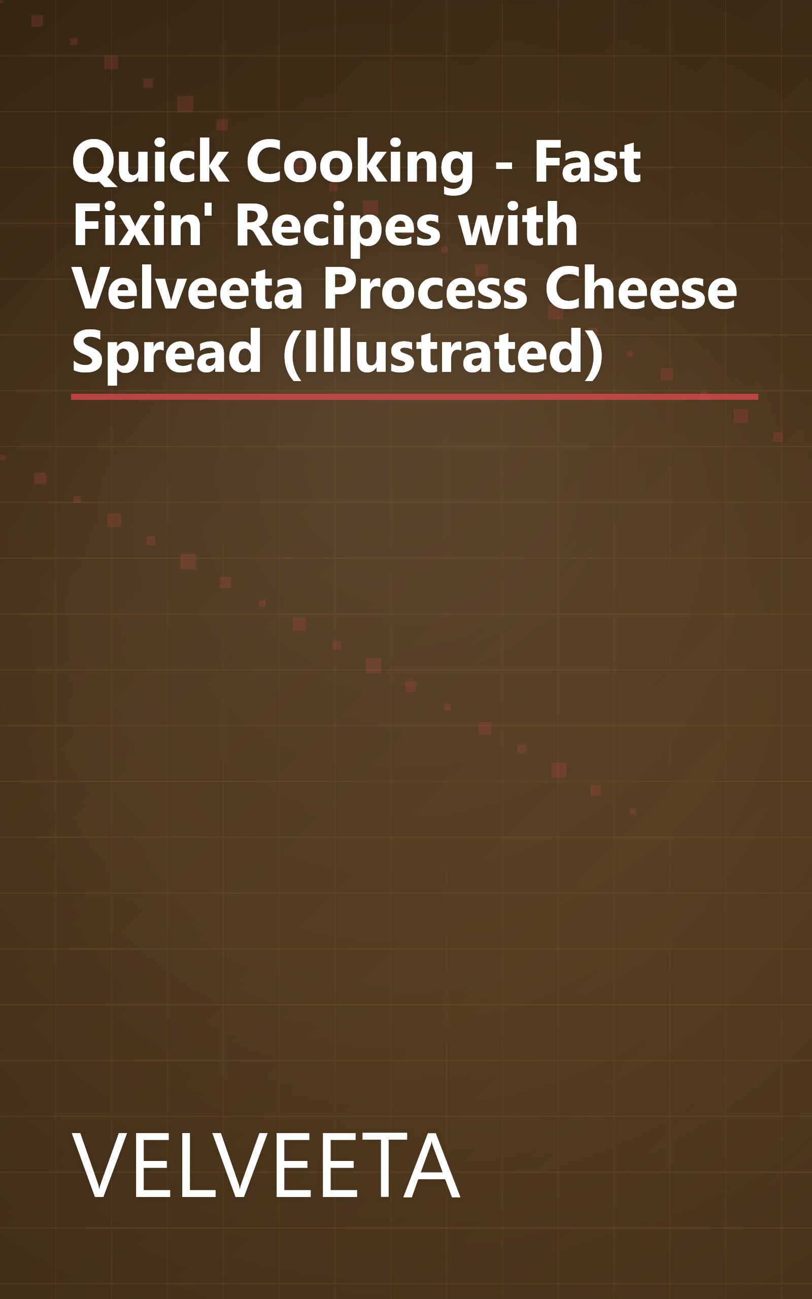 Quick Cooking - Fast Fixin' Recipes with Velveeta Process Cheese Spread (Illustrated) book cover