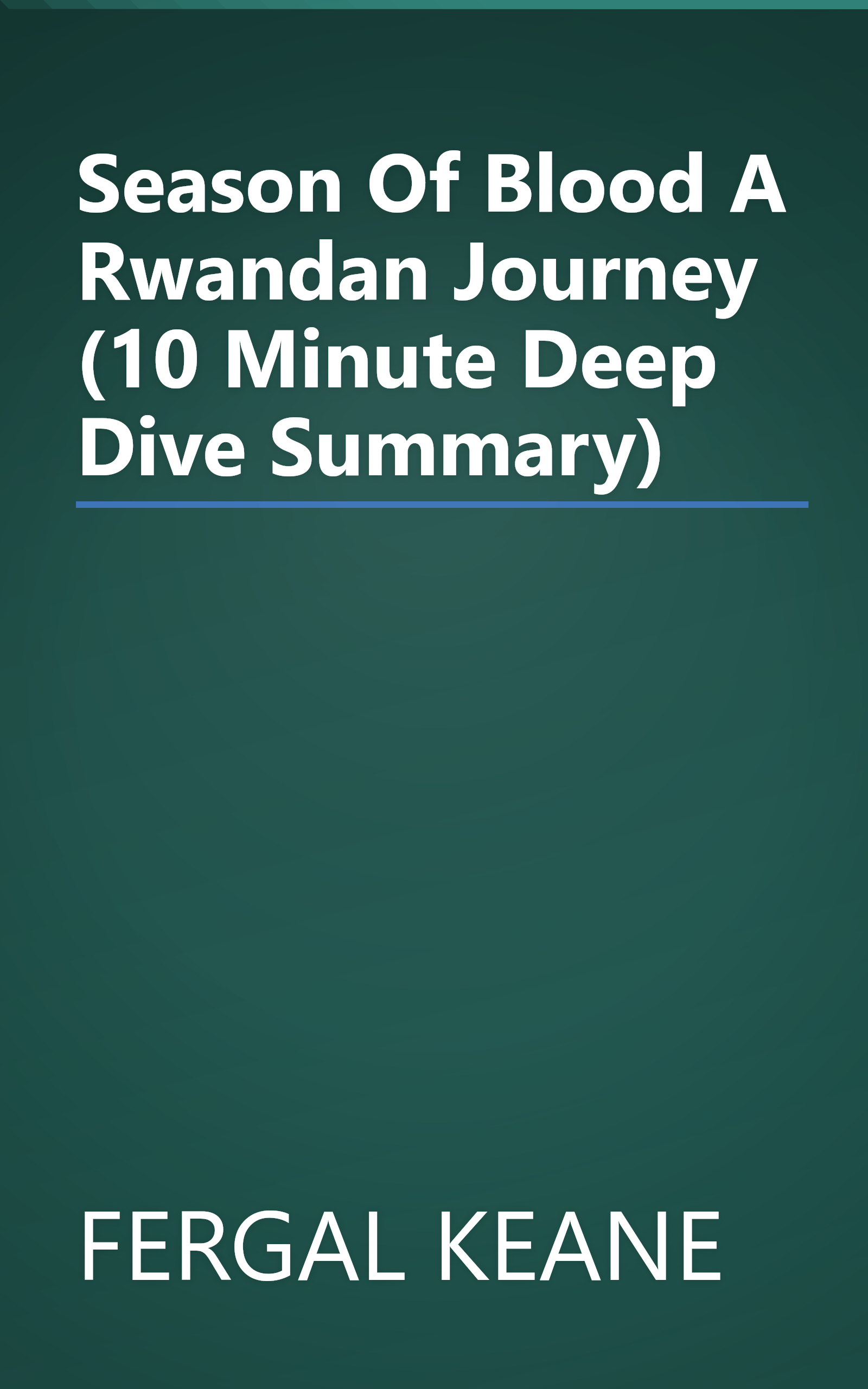 Season Of Blood  A Rwandan Journey (10 Minute   Deep Dive Summary) book cover