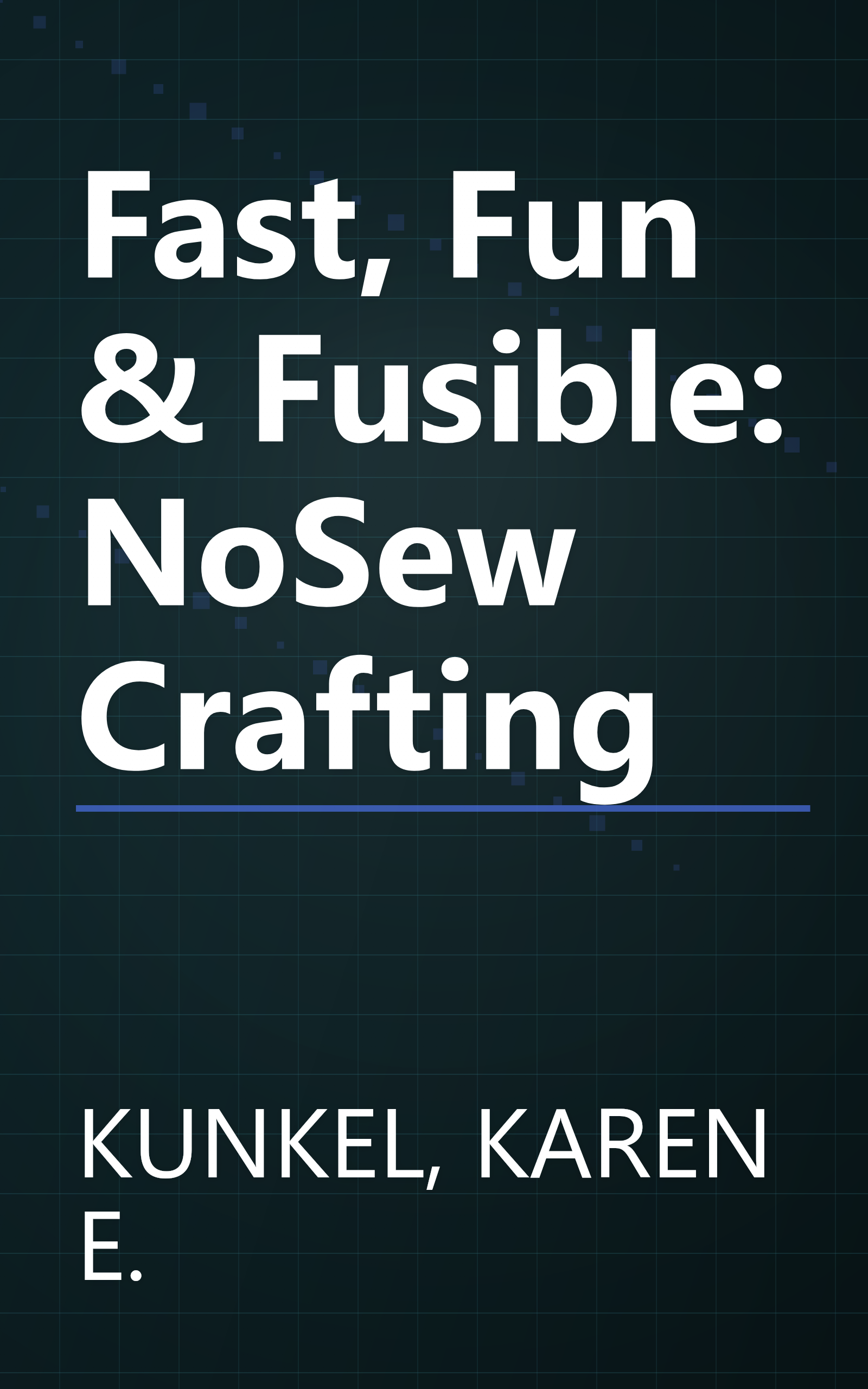 Fast, Fun & Fusible: NoSew Crafting book cover