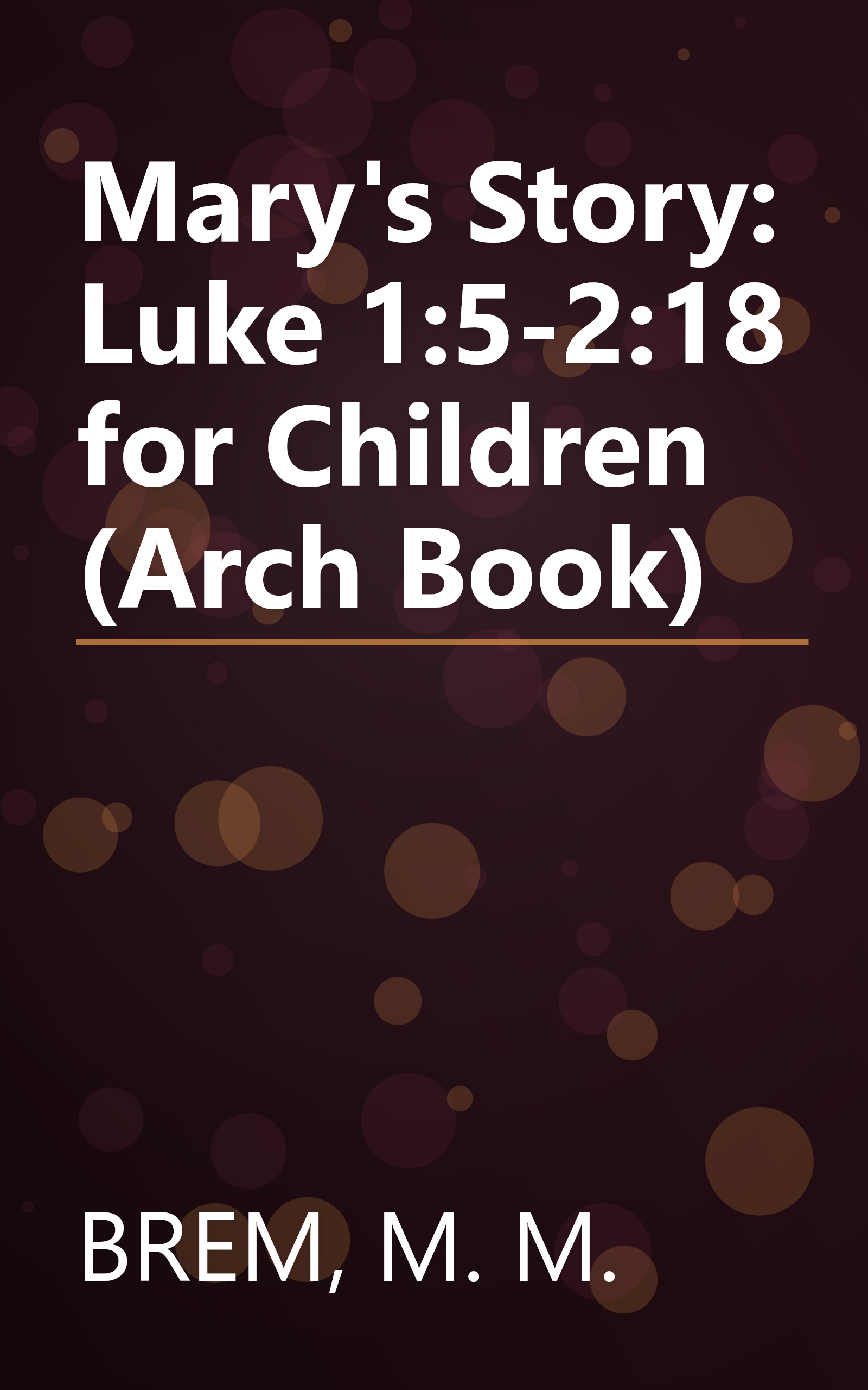 Mary's Story: Luke 1:5-2:18 for Children (Arch Book) book cover