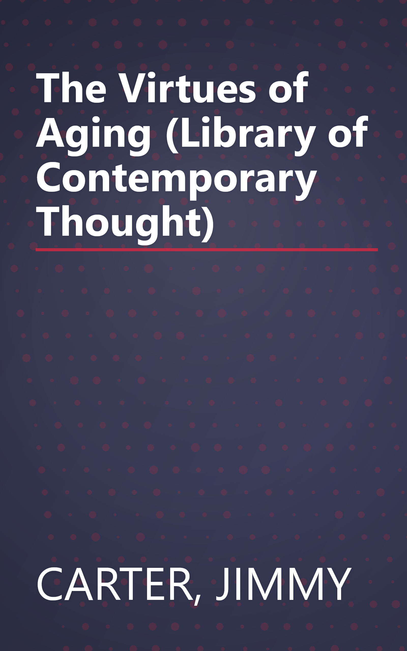 The Virtues of Aging (Library of Contemporary Thought) book cover