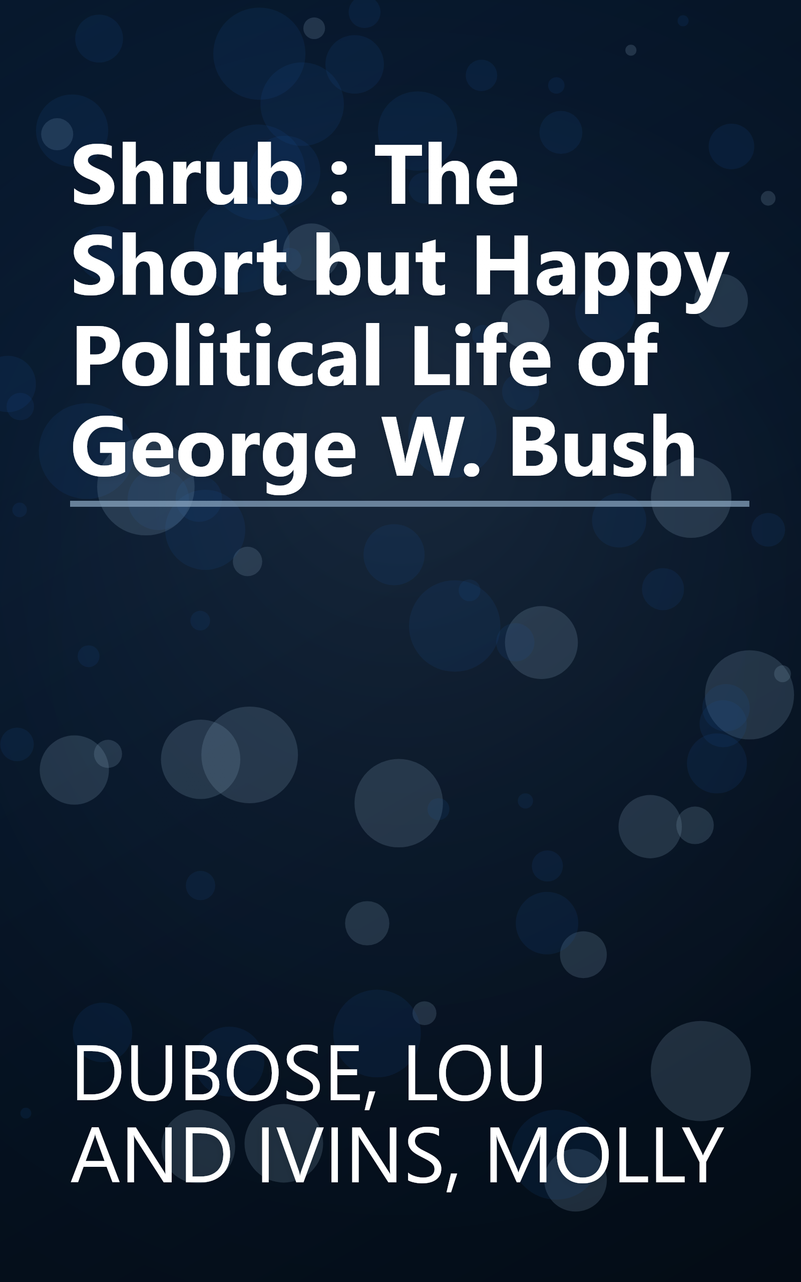 Shrub : The Short but Happy Political Life of George W. Bush book cover