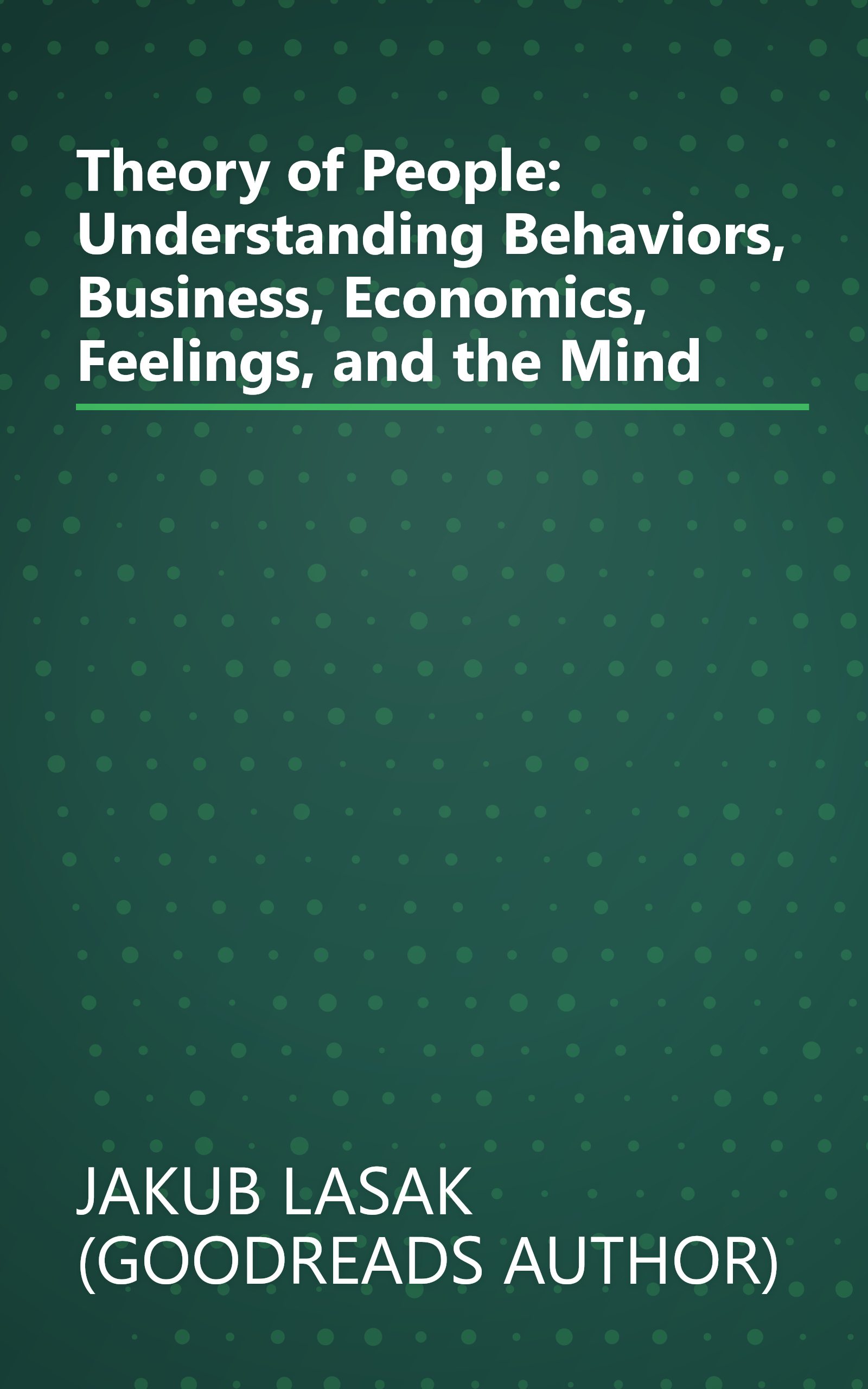 Theory of People: Understanding Behaviors, Business, Economics, Feelings, and the Mind book cover